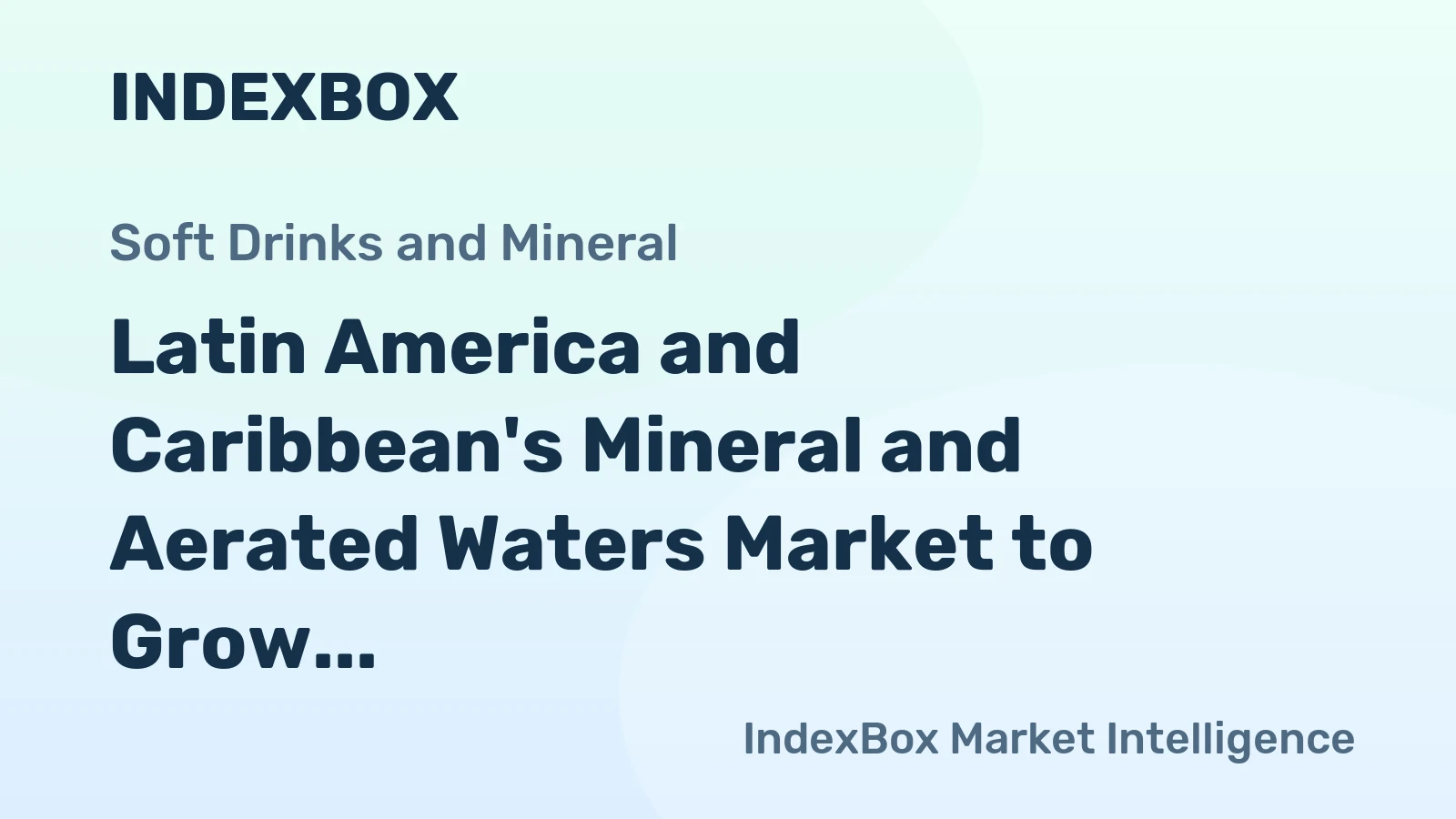 Latin America and Caribbean's Mineral and Aerated Waters Market to Grow at +0.8% CAGR Over Next Decade