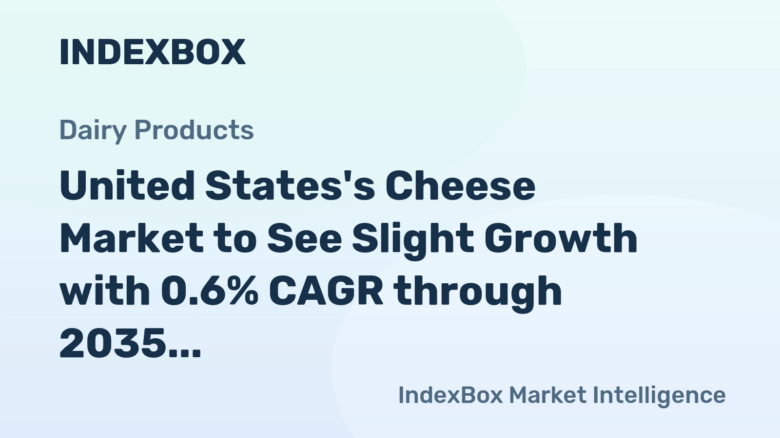 United States's Cheese Market to See Slight Growth with 0.6% CAGR through 2035