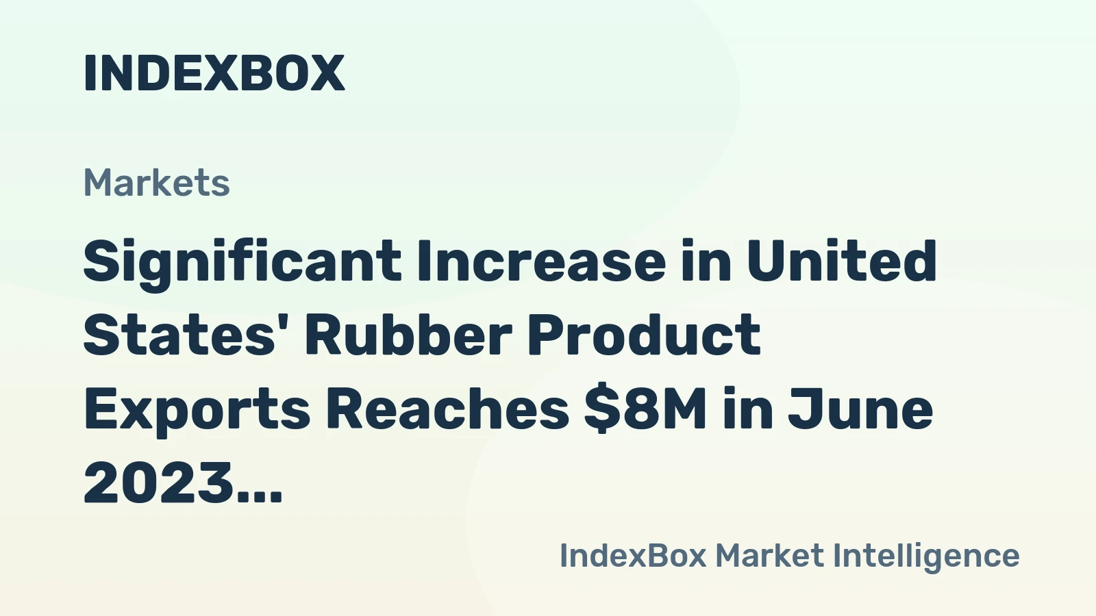 Significant Increase in United States' Rubber Product Exports Reaches $8M in June 2023
