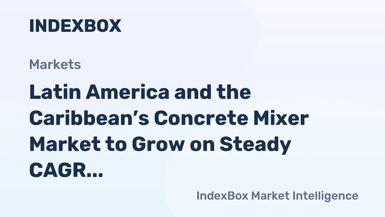 Latin America and the Caribbean’s Concrete Mixer Market to Grow on Steady CAGR of +1.0% Through 2035