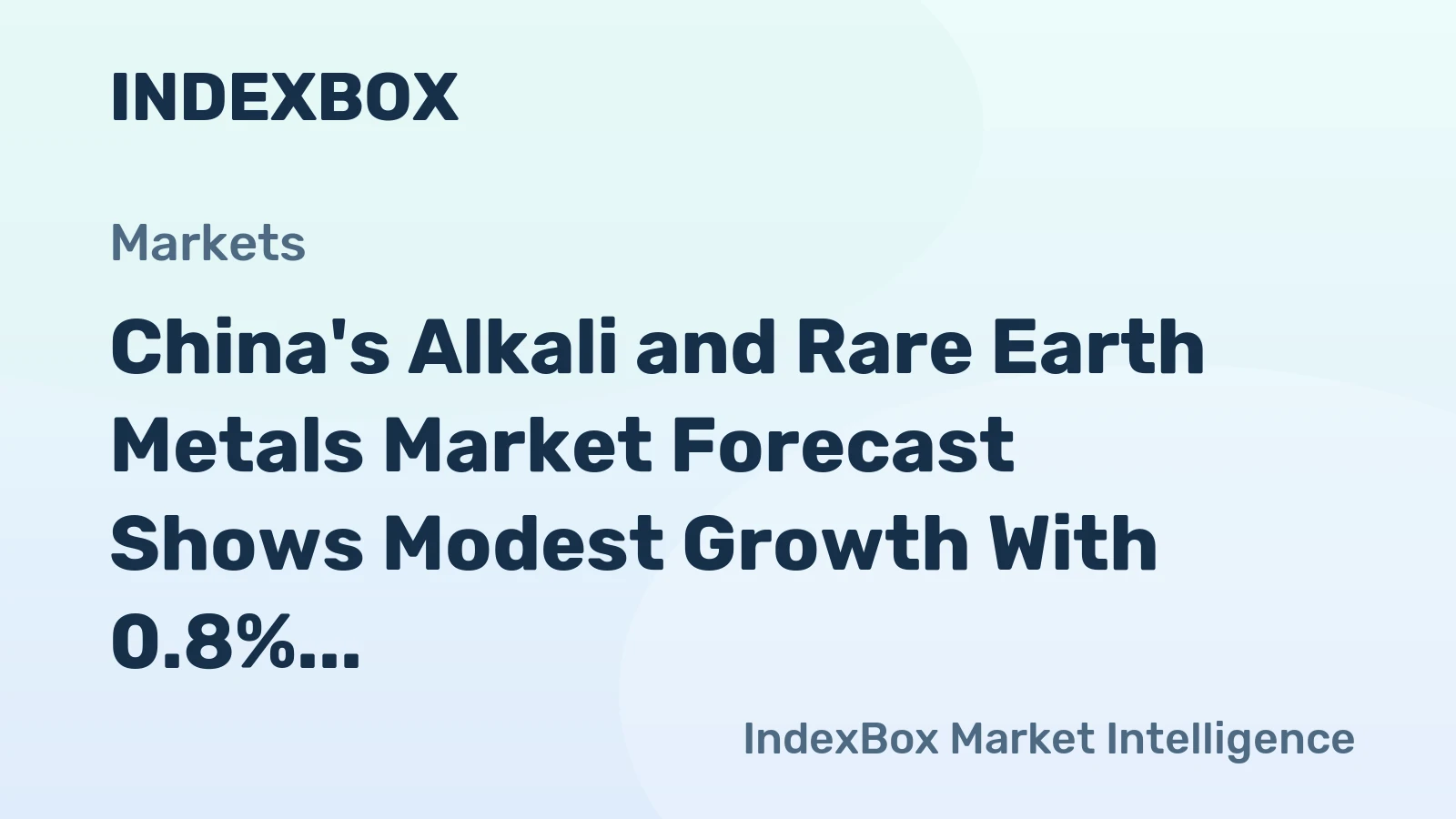 China's Alkali and Rare Earth Metals Market Forecast Shows Modest Growth With 0.8% CAGR