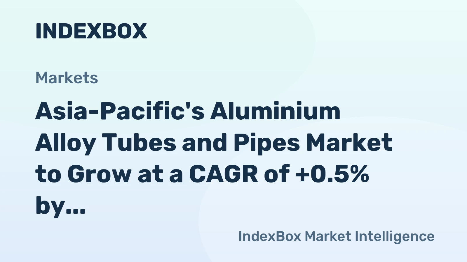 Asia-Pacific's Aluminium Alloy Tubes and Pipes Market to Grow at a CAGR of +0.5% by 2035