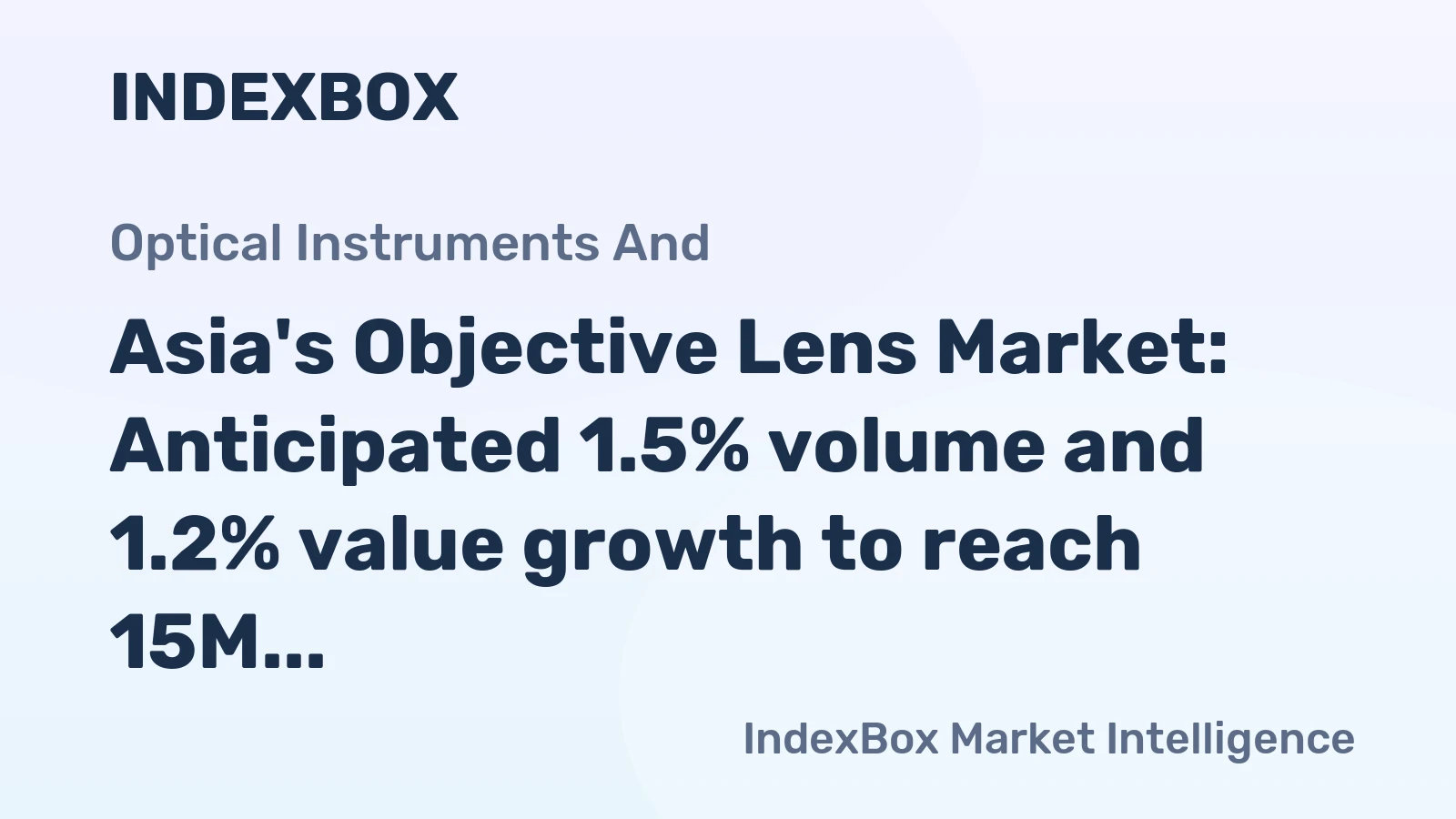 Asia's Objective Lens Market: Anticipated 1.5% volume and 1.2% value growth to reach 15M units and $6.3B by 2035