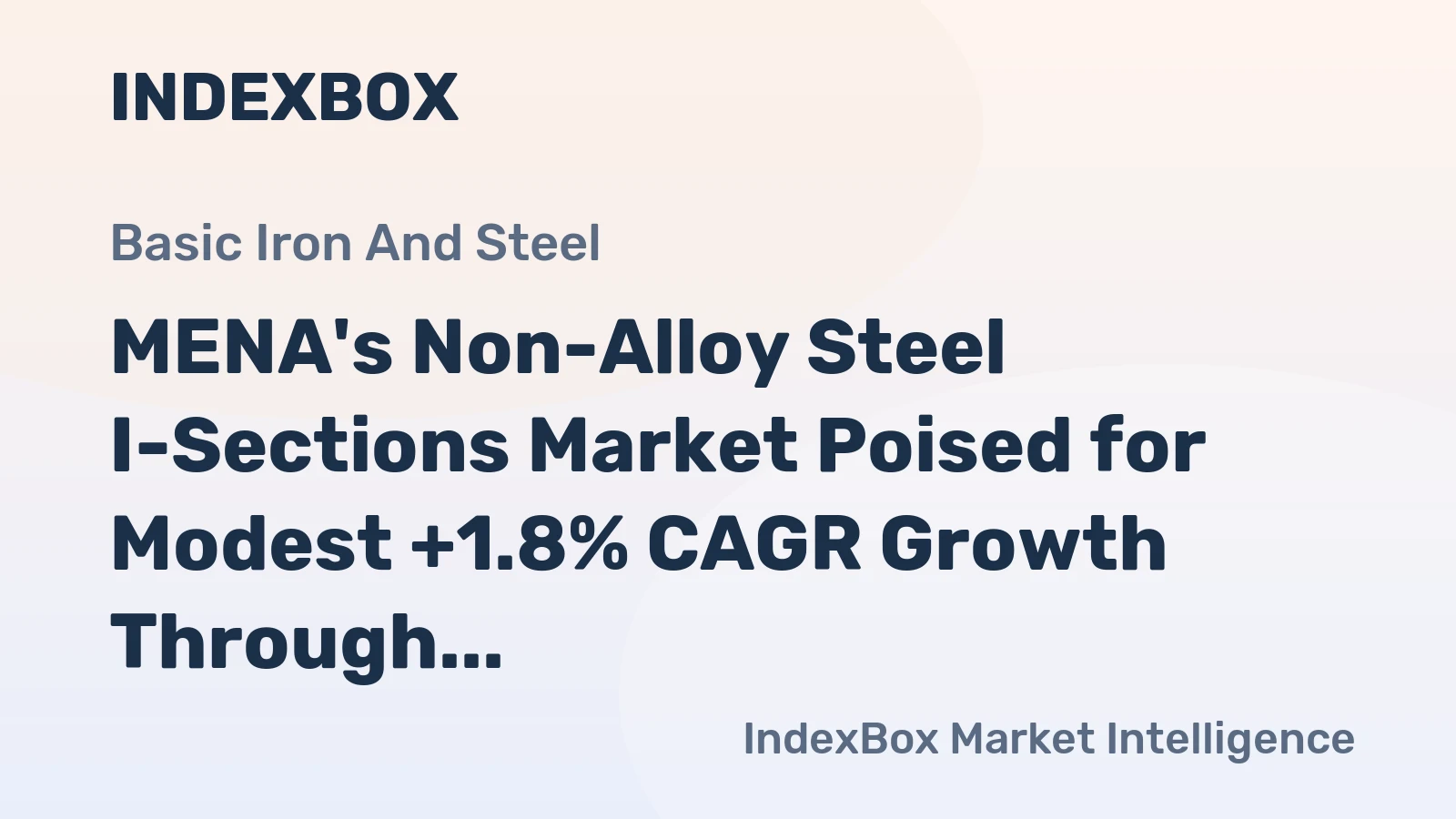 MENA's Non-Alloy Steel I-Sections Market Poised for Modest +1.8% CAGR Growth Through 2035