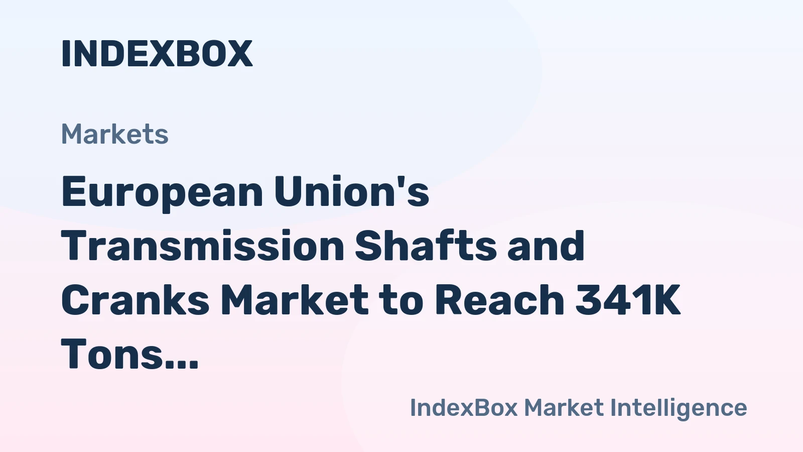 European Union's Transmission Shafts and Cranks Market to Reach 341K Tons and $3B by 2035