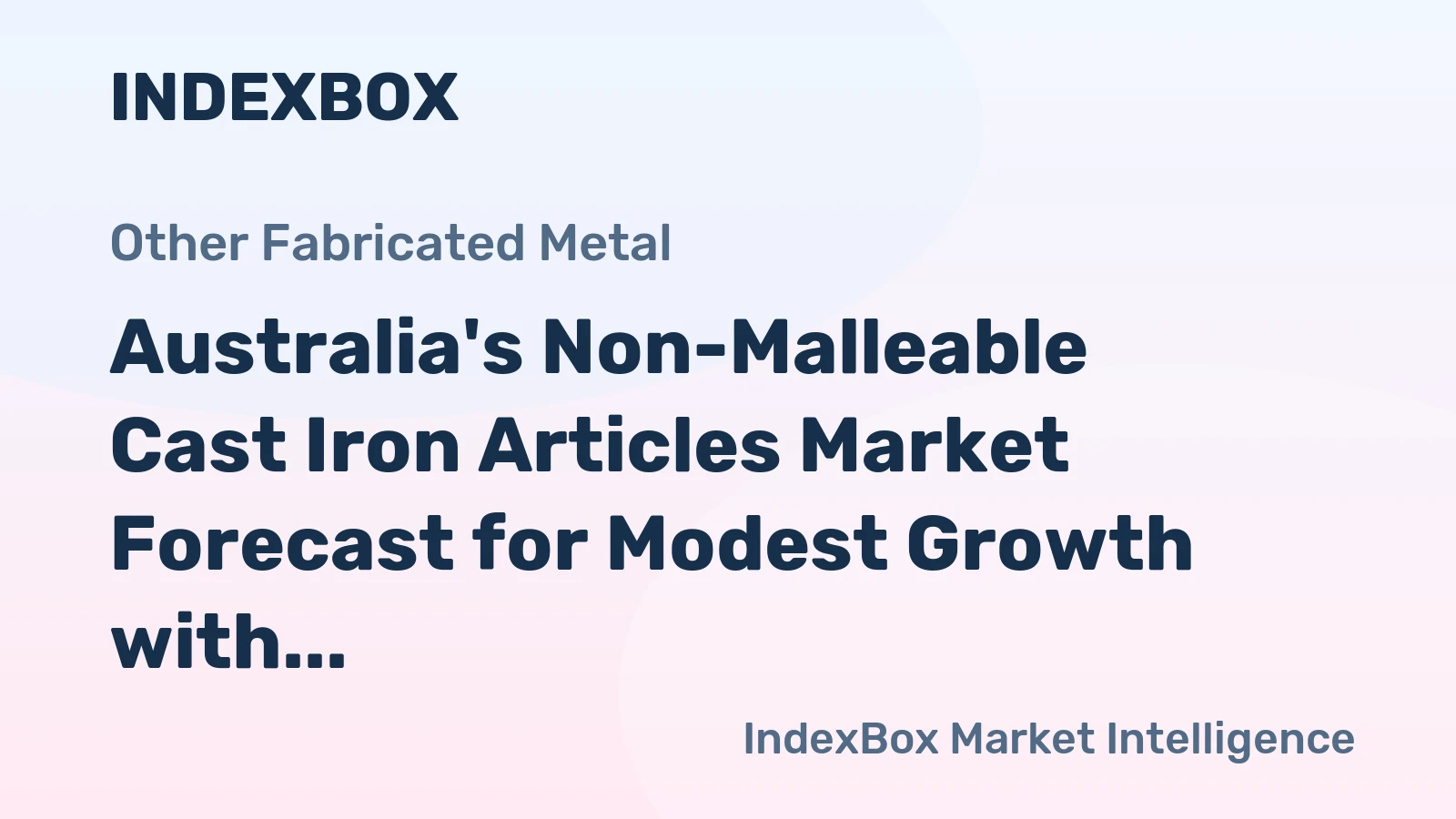 Australia's Non-Malleable Cast Iron Articles Market Forecast for Modest Growth with a 2.8% CAGR in Value