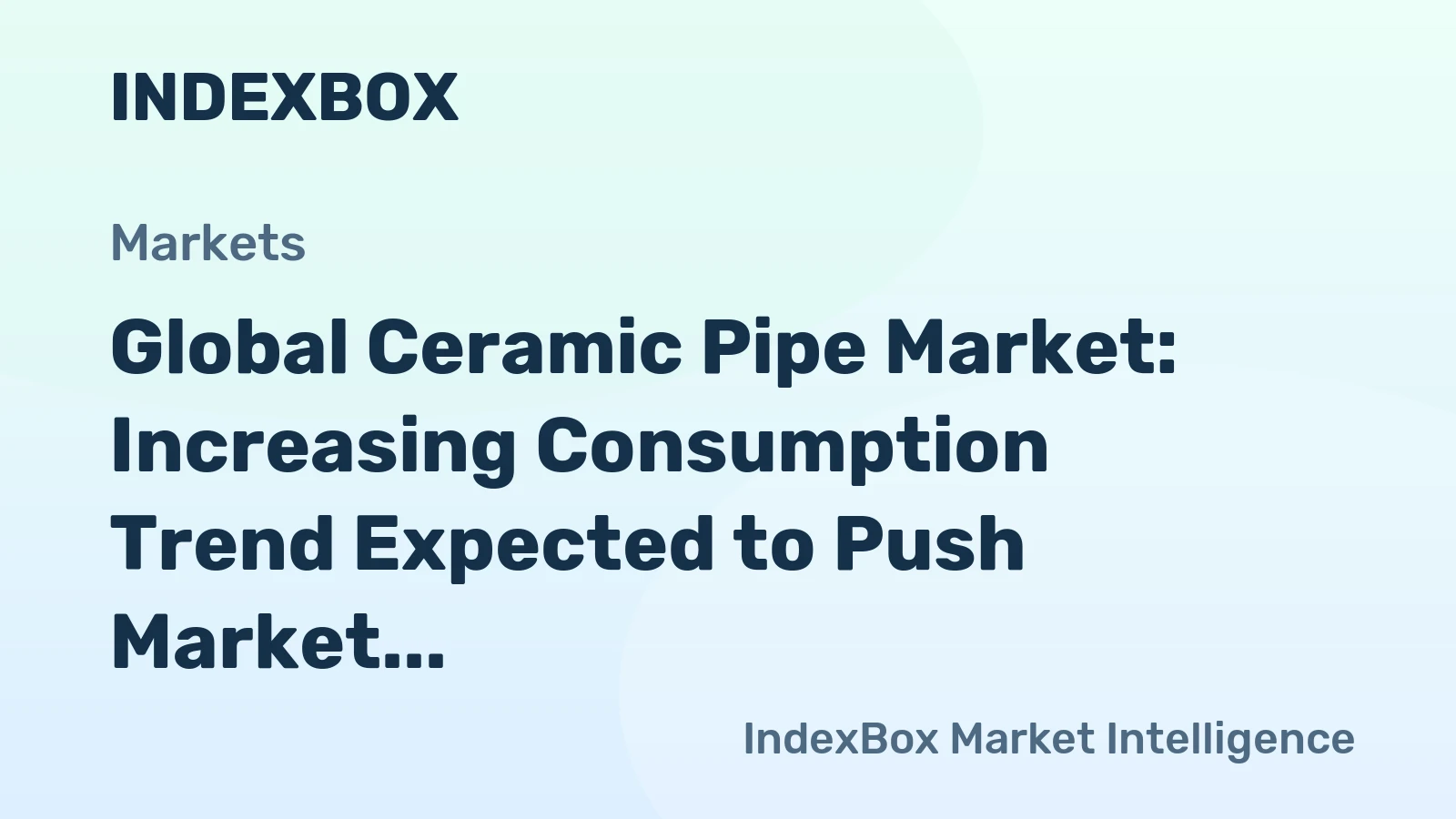 Global Ceramic Pipe Market: Increasing Consumption Trend Expected to Push Market Volume to 1.6M Tons and Market Value to $5.7B by 2035