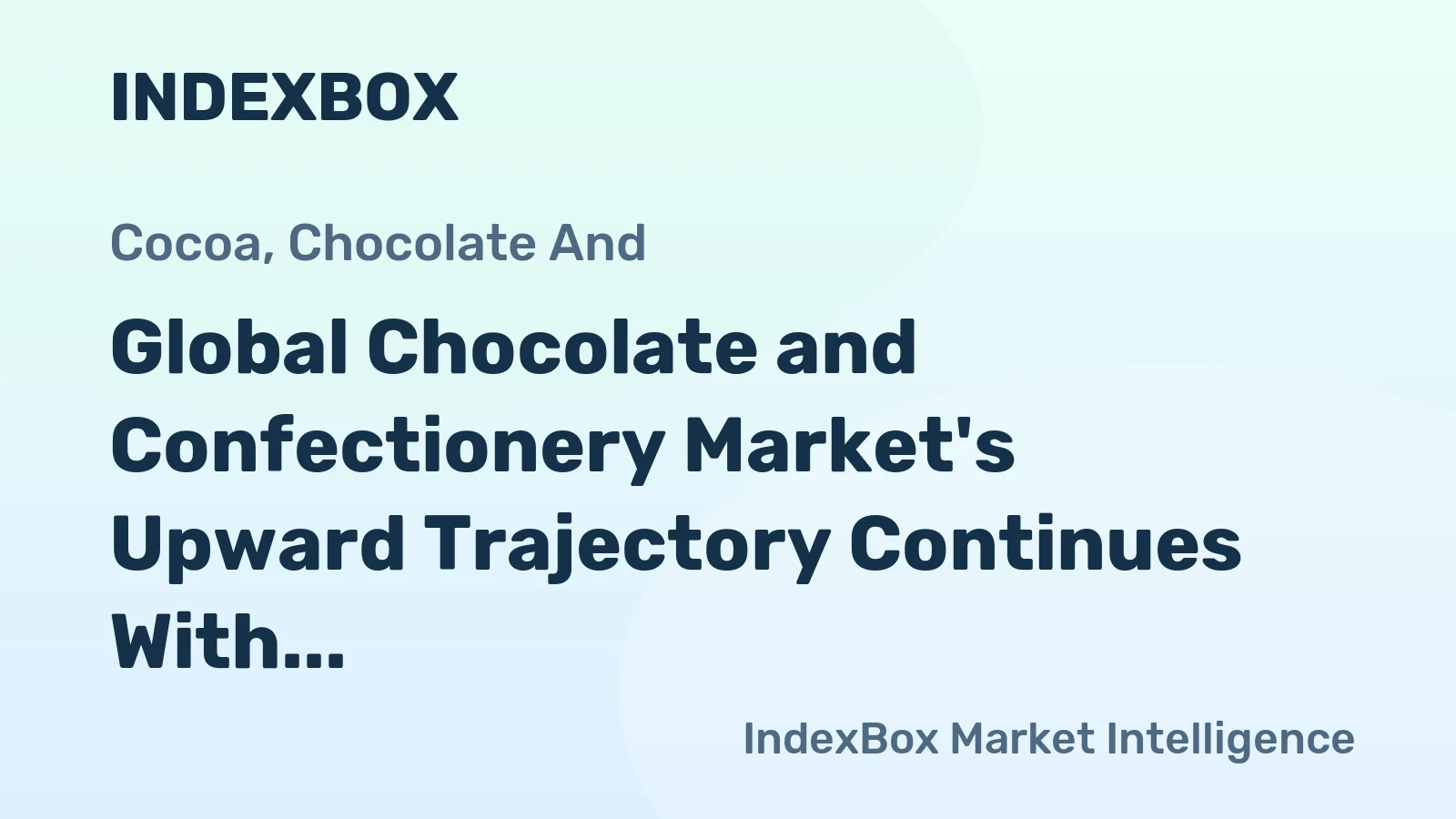 Global Chocolate and Confectionery Market's Upward Trajectory Continues With 1.3% Volume CAGR Forecast