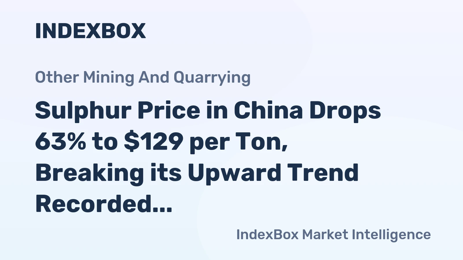 Sulphur Price in China Drops 63% to $129 per Ton, Breaking its Upward Trend Recorded over 2022