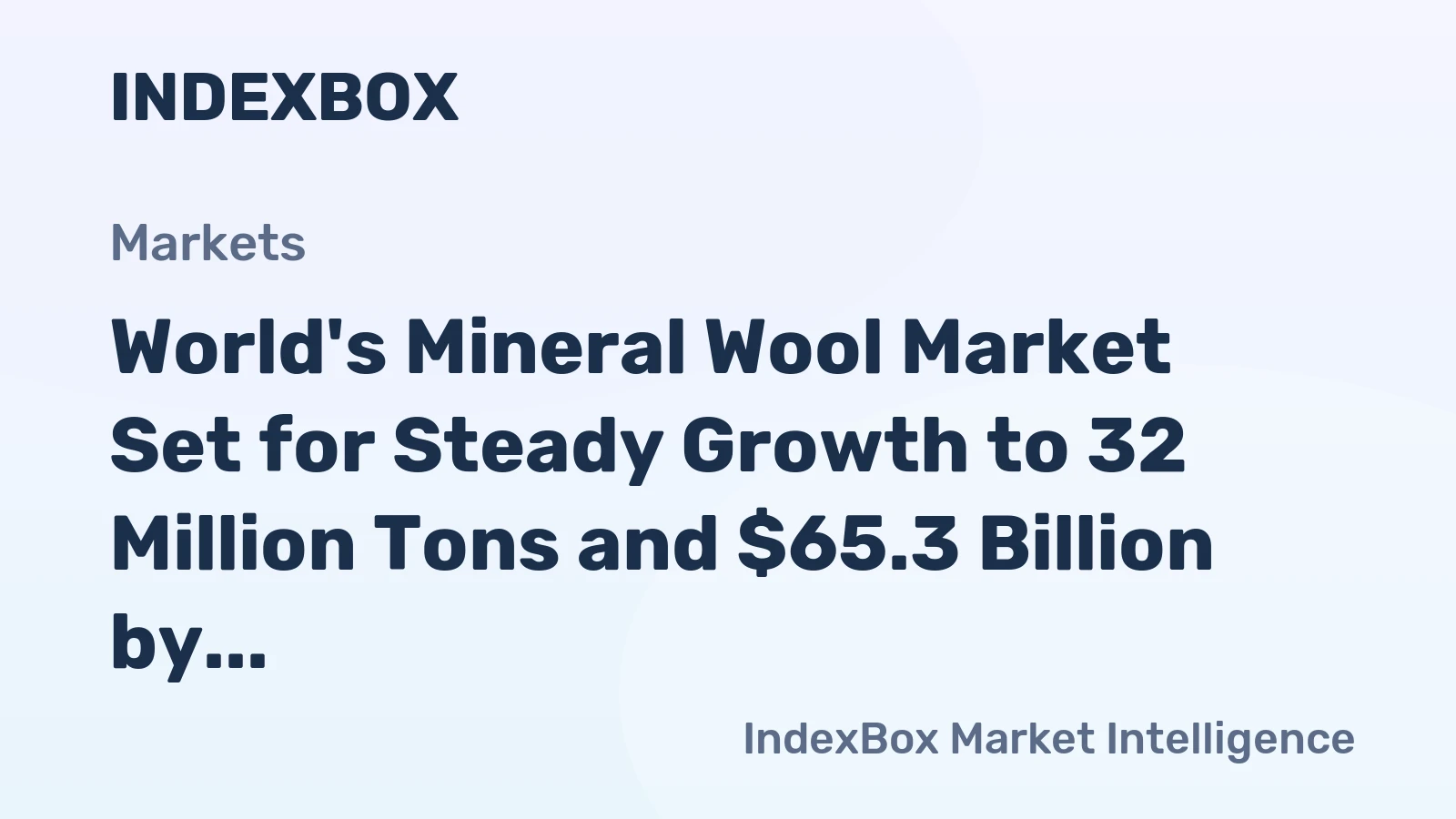 World's Mineral Wool Market Set for Steady Growth to 32 Million Tons and $65.3 Billion by 2035