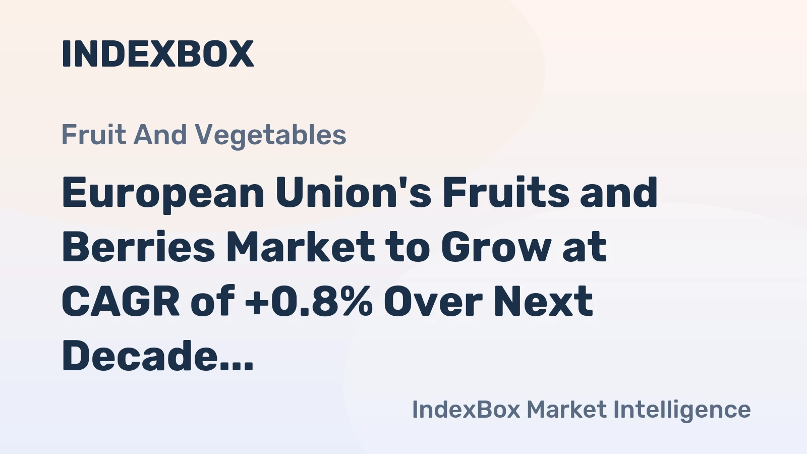 European Union's Fruits and Berries Market to Grow at CAGR of +0.8% Over Next Decade