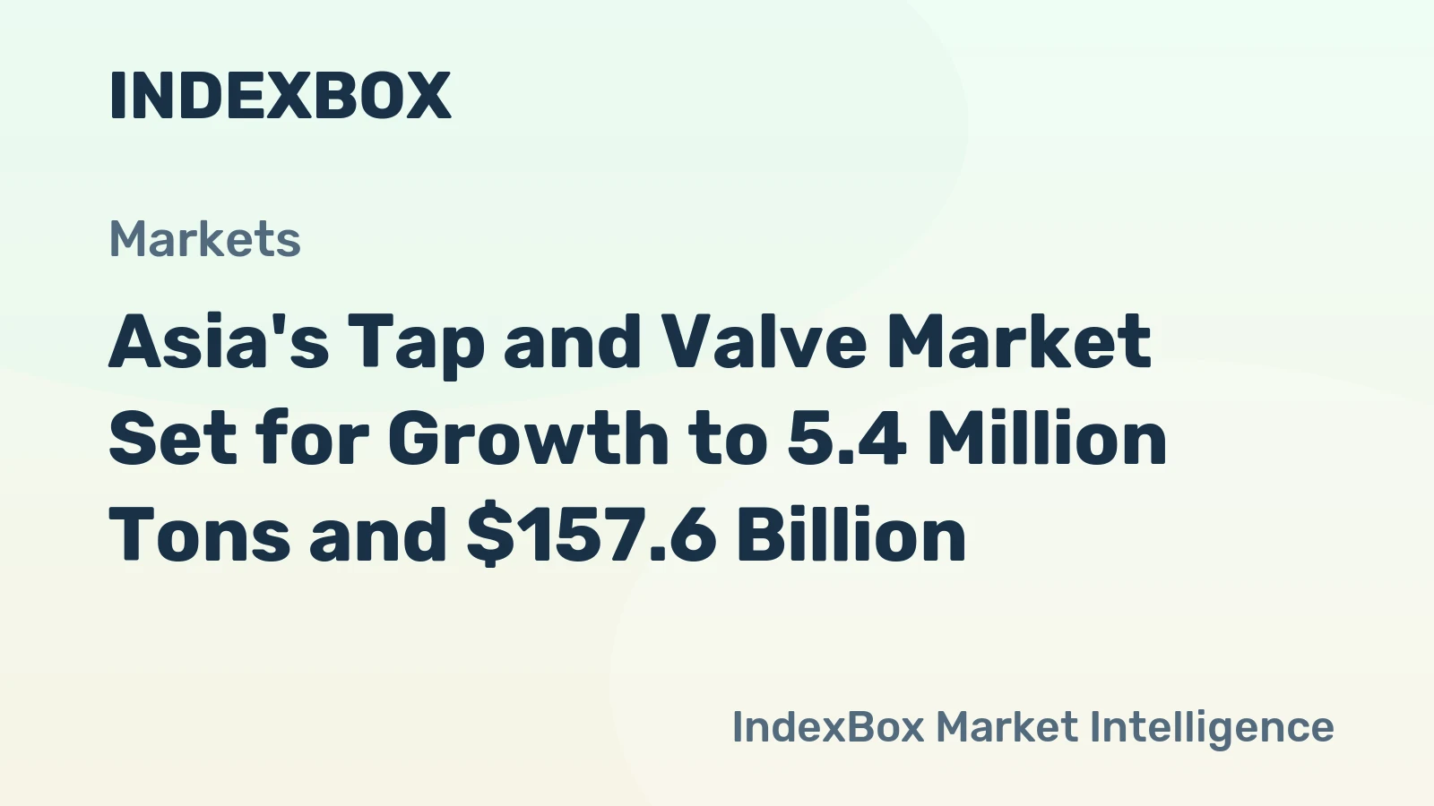 Asia's Tap and Valve Market Set for Growth to 5.4 Million Tons and $157.6 Billion