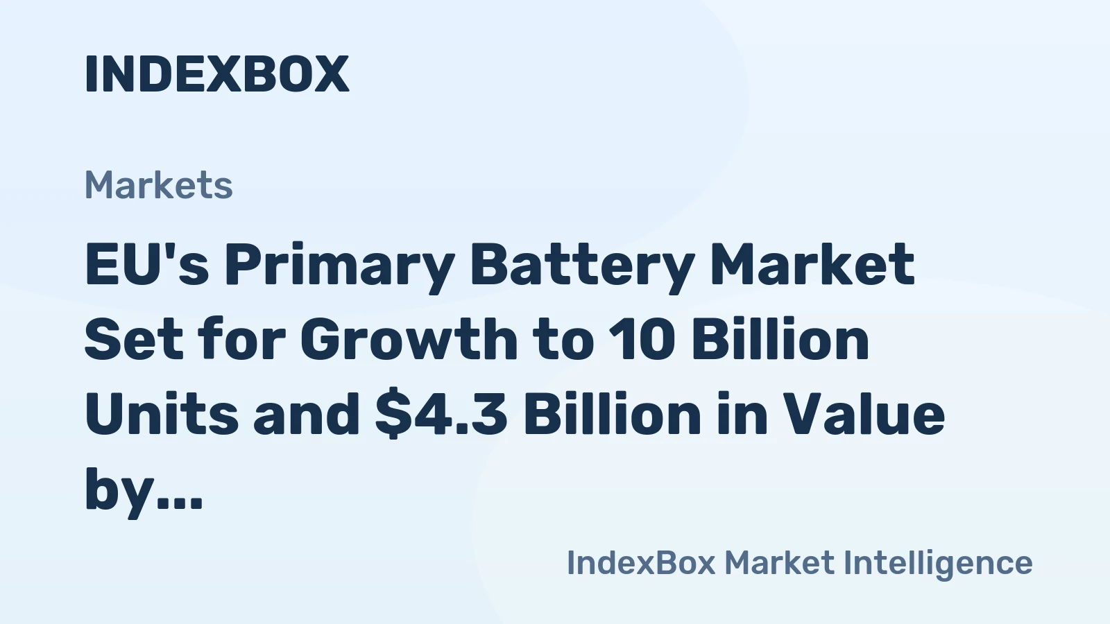 EU's Primary Battery Market Set for Growth to 10 Billion Units and $4.3 Billion in Value by 2035