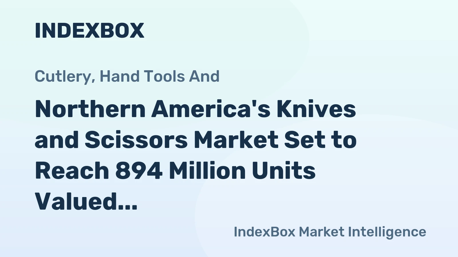 Northern America's Knives and Scissors Market Set to Reach 894 Million Units Valued at $1.5 Billion