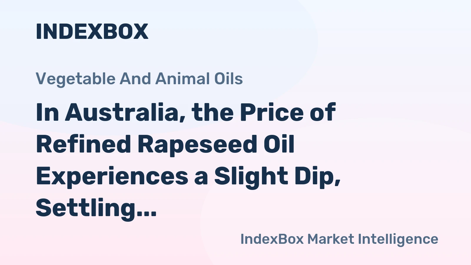 In Australia, the Price of Refined Rapeseed Oil Experiences a Slight Dip, Settling at $1,210 per Ton.
