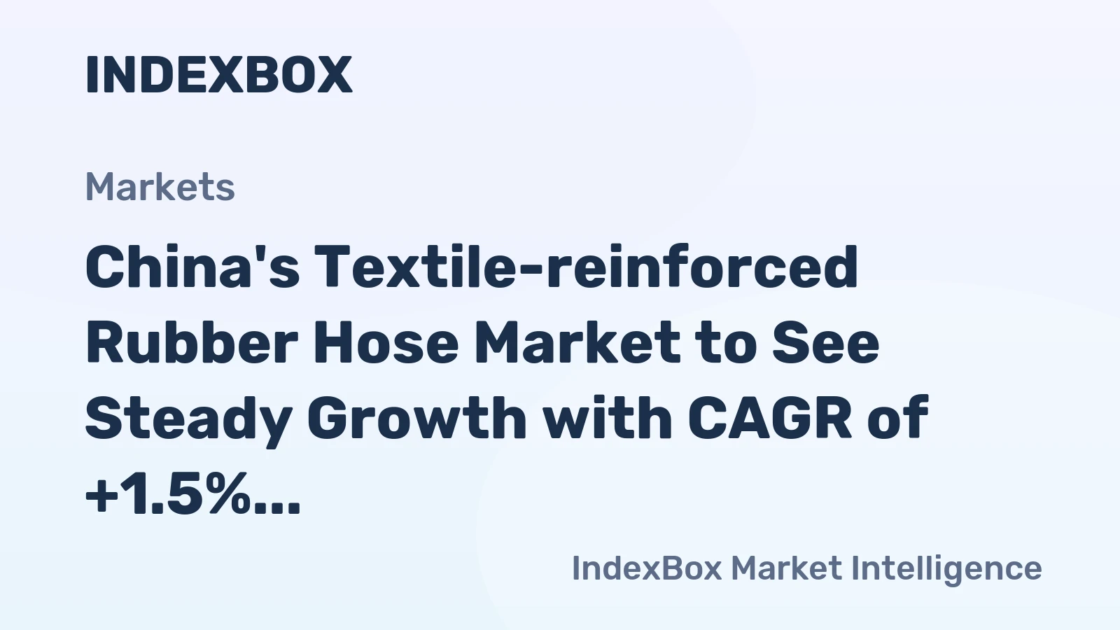 China's Textile-reinforced Rubber Hose Market to See Steady Growth with CAGR of +1.5%