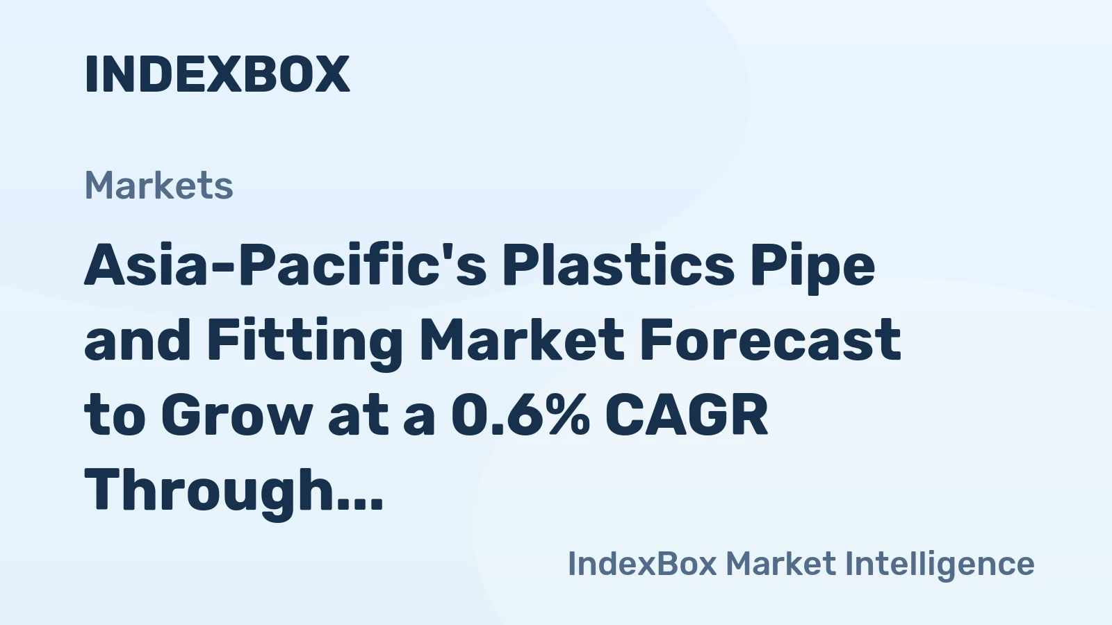 Asia-Pacific's Plastics Pipe and Fitting Market Forecast to Grow at a 0.6% CAGR Through 2035
