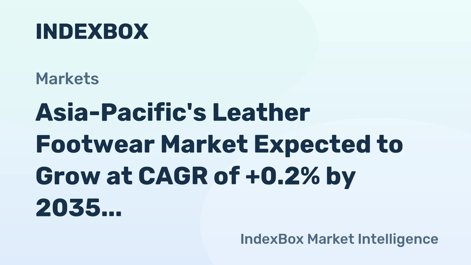 Asia-Pacific's Leather Footwear Market Expected to Grow at CAGR of +0.2% by 2035