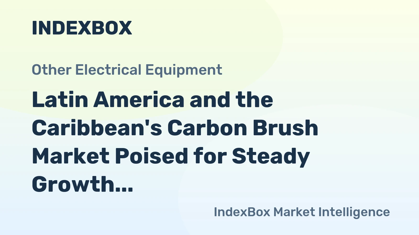 Latin America and the Caribbean's Carbon Brush Market Poised for Steady Growth With 1.2% CAGR