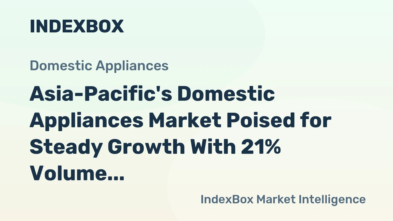 Asia-Pacific's Domestic Appliances Market Poised for Steady Growth With 21% Volume CAGR Through 2035