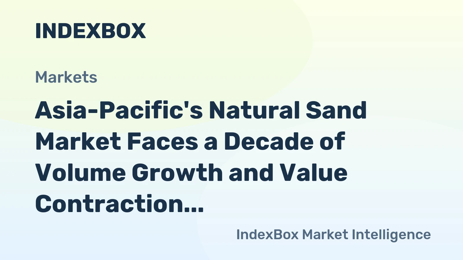 Asia-Pacific's Natural Sand Market Faces a Decade of Volume Growth and Value Contraction with a -0.1% CAGR
