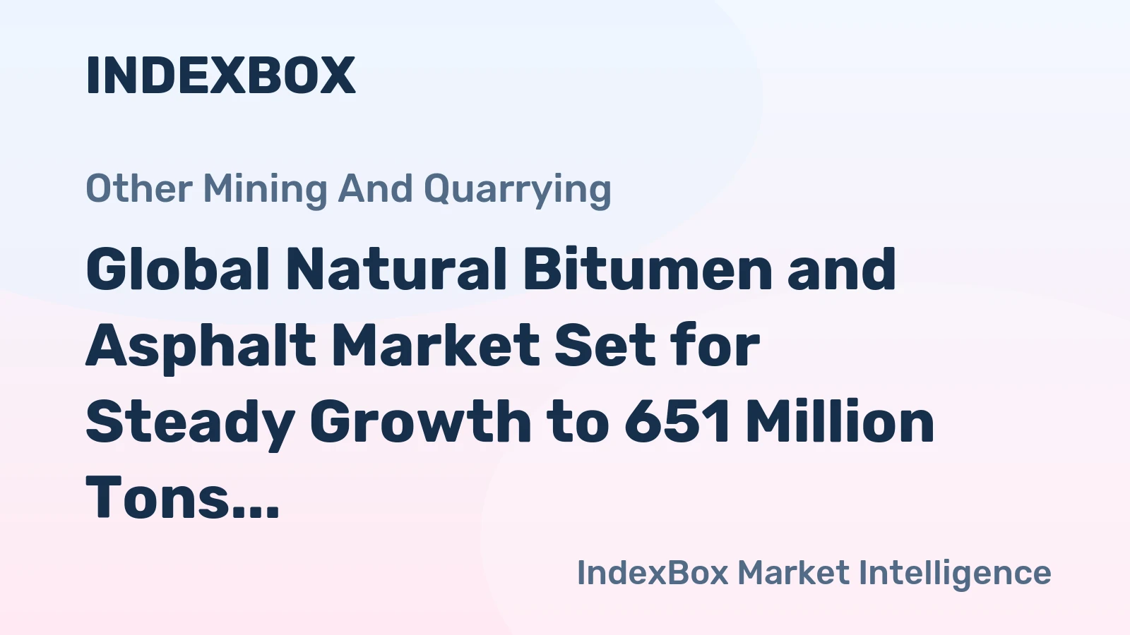 Global Natural Bitumen and Asphalt Market Set for Steady Growth to 651 Million Tons