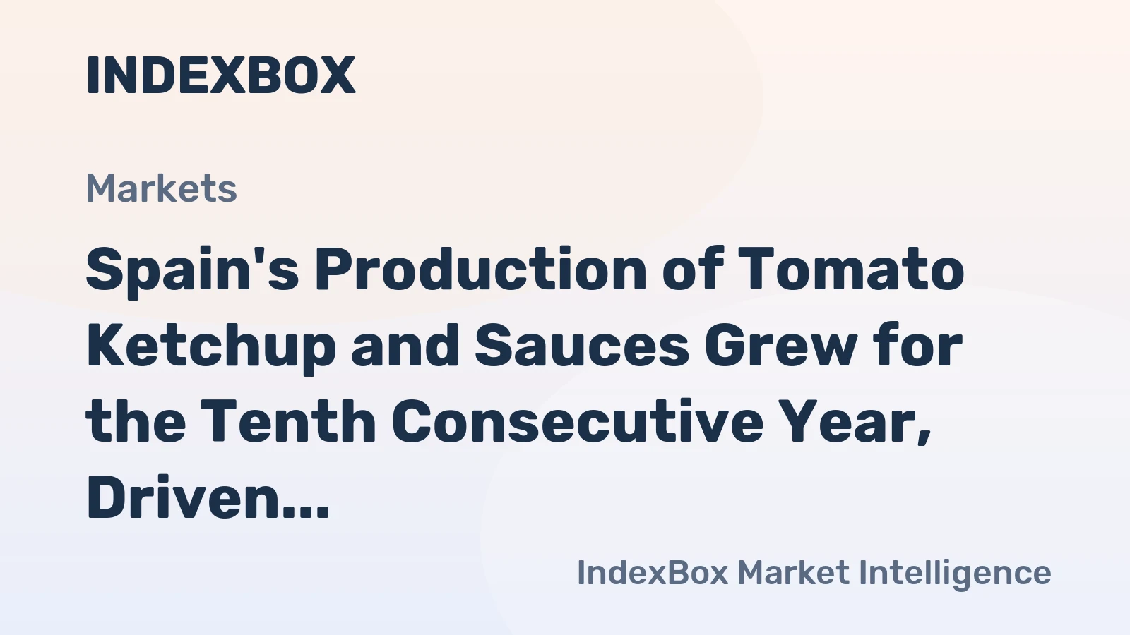 Spain's Production of Tomato Ketchup and Sauces Grew for the Tenth Consecutive Year, Driven by Expanding Exports