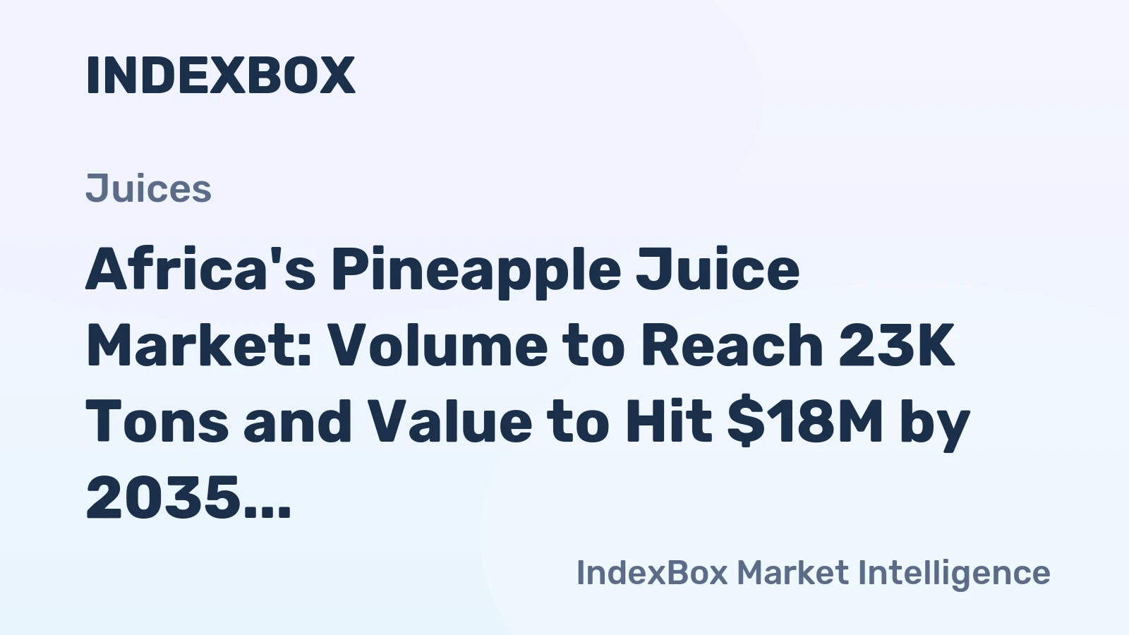 Africa's Pineapple Juice Market: Volume to Reach 23K Tons and Value to Hit $18M by 2035