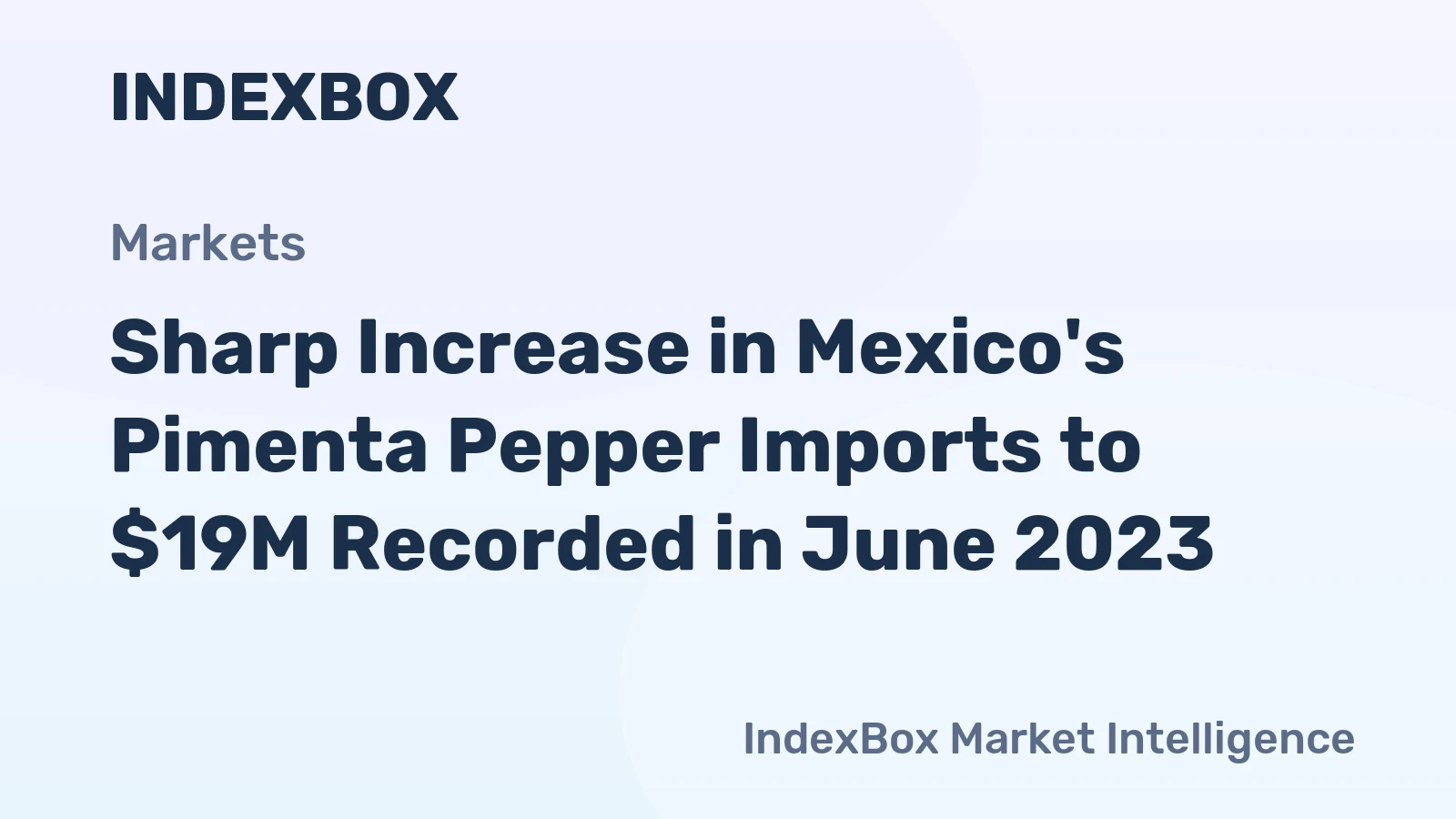 Sharp Increase in Mexico's Pimenta Pepper Imports to $19M Recorded in June 2023