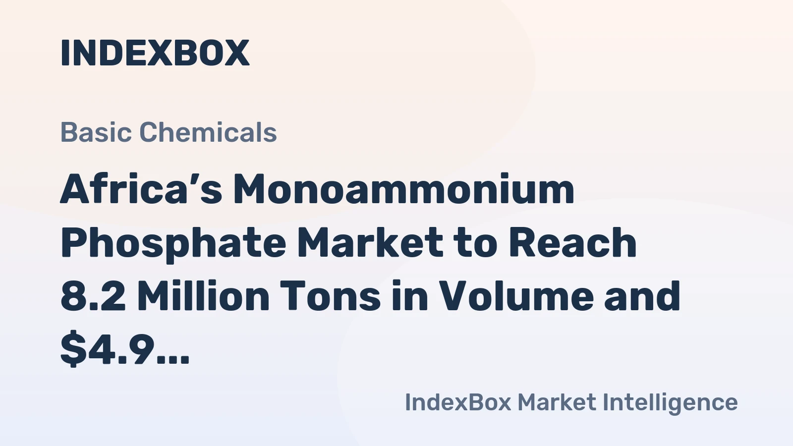 Africa’s Monoammonium Phosphate Market to Reach 8.2 Million Tons in Volume and $4.9 Billion in Value