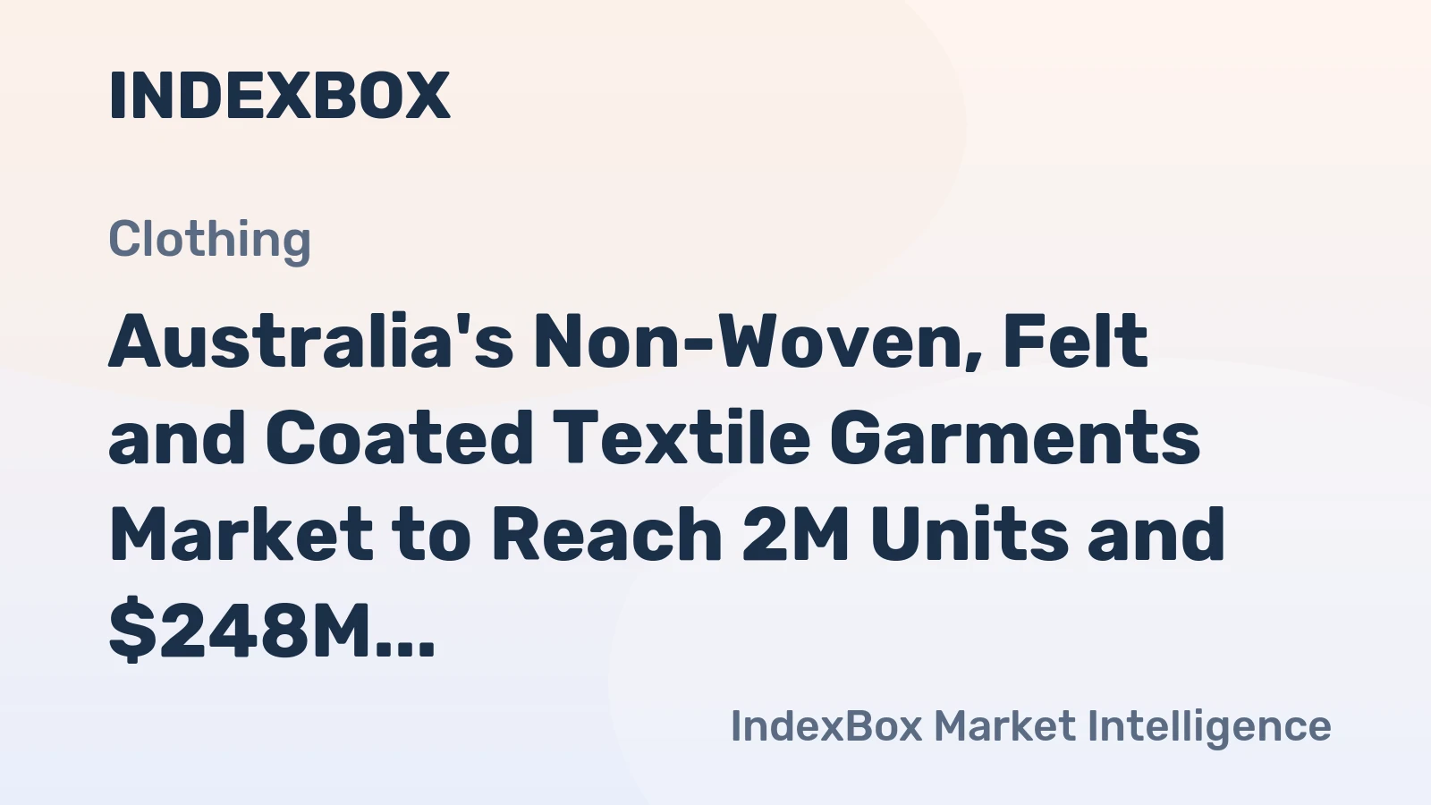 Australia's Non-Woven, Felt and Coated Textile Garments Market to Reach 2M Units and $248M by 2035