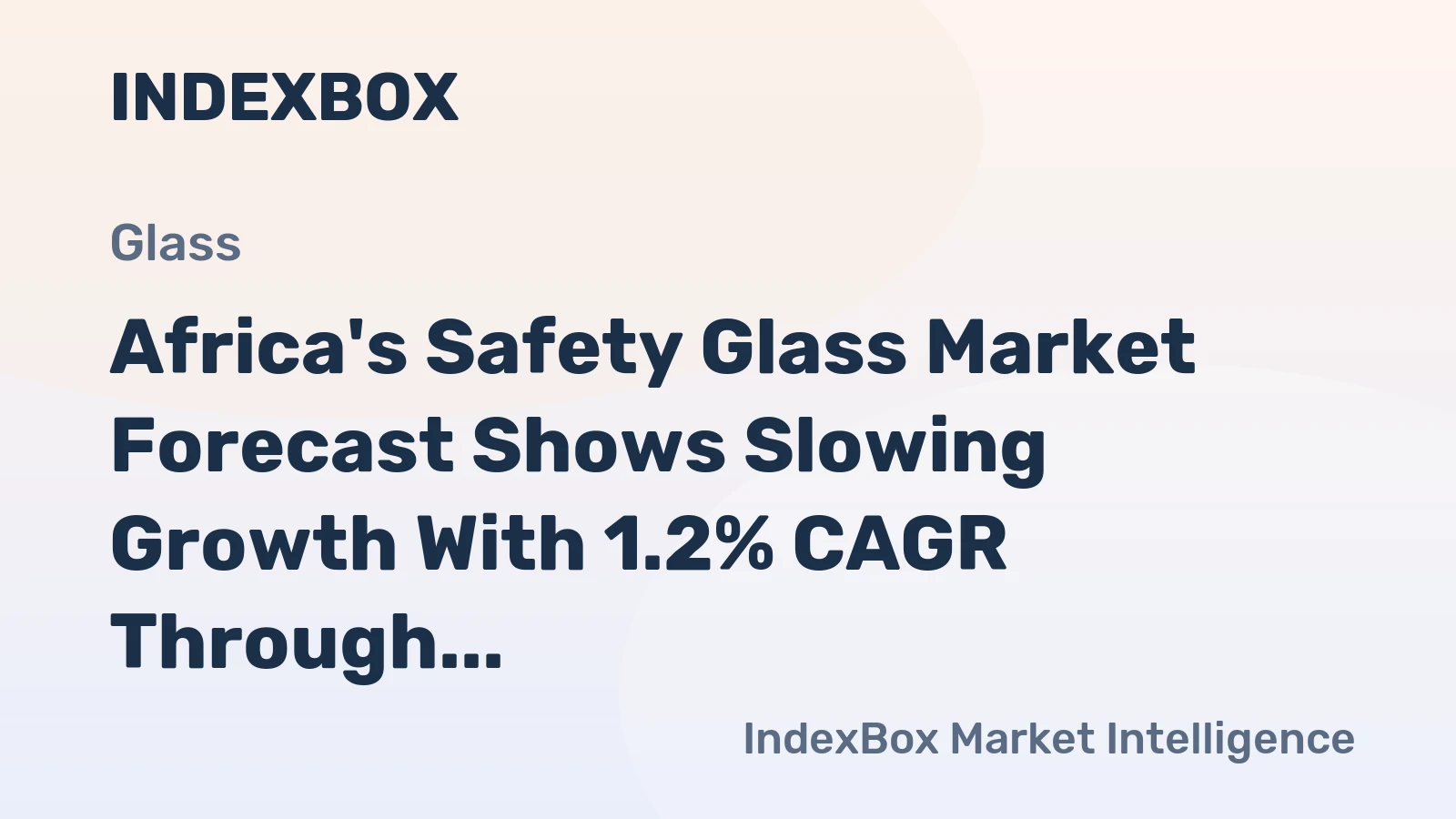 Africa's Safety Glass Market Forecast Shows Slowing Growth With 1.2% CAGR Through 2035