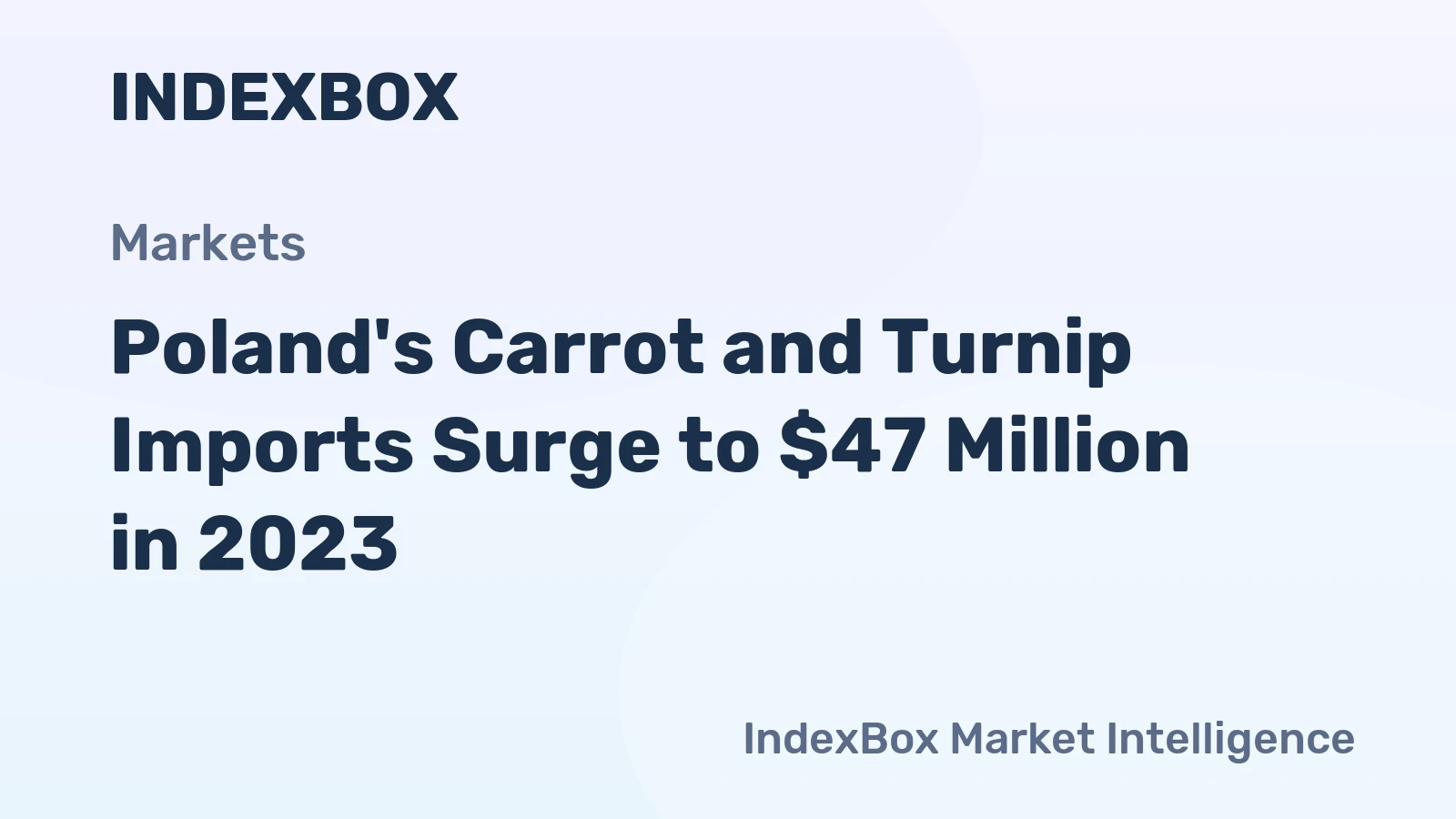 Poland's Carrot and Turnip Imports Surge to $47 Million in 2023