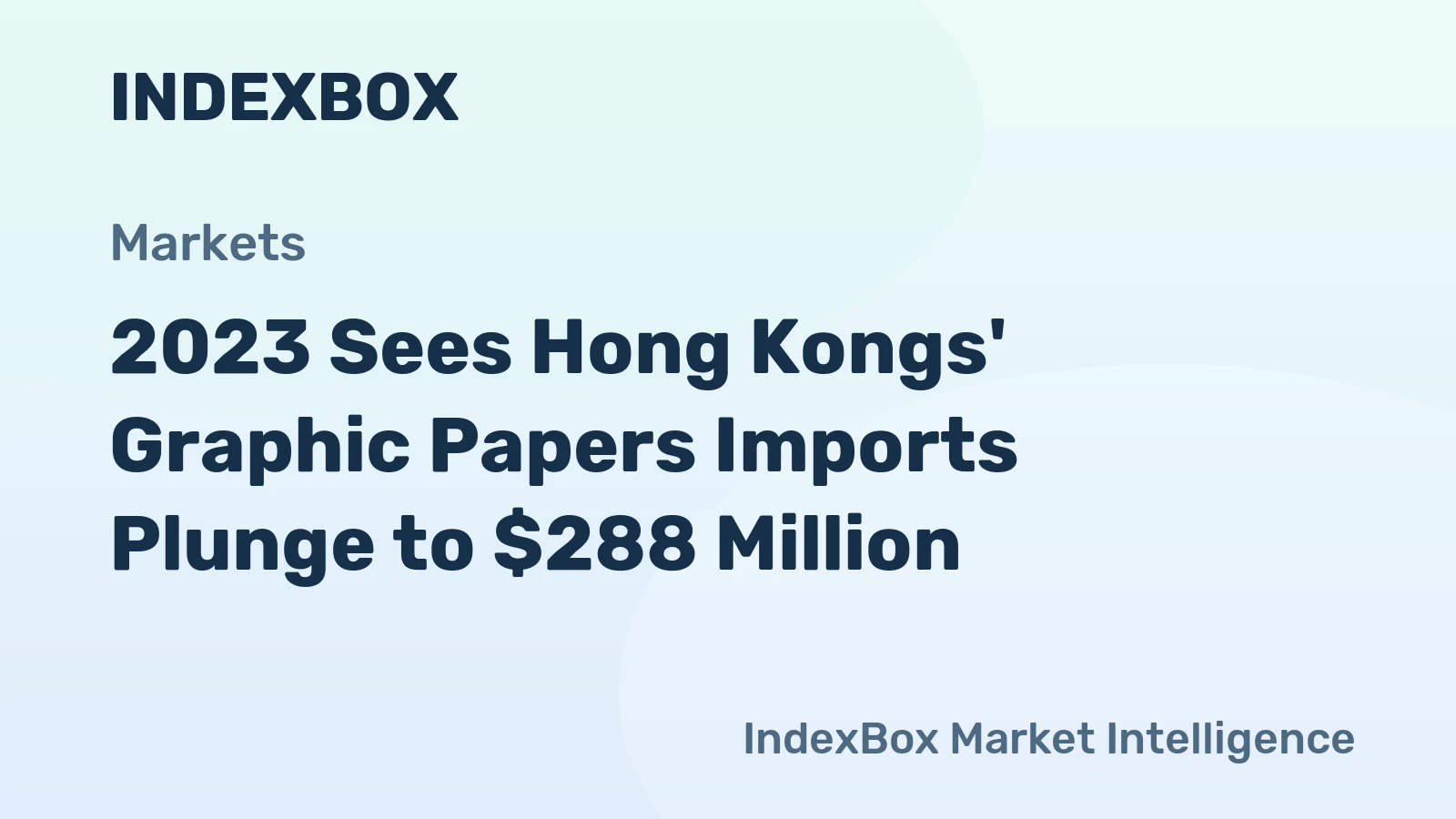 2023 Sees Hong Kongs' Graphic Papers Imports Plunge to $288 Million