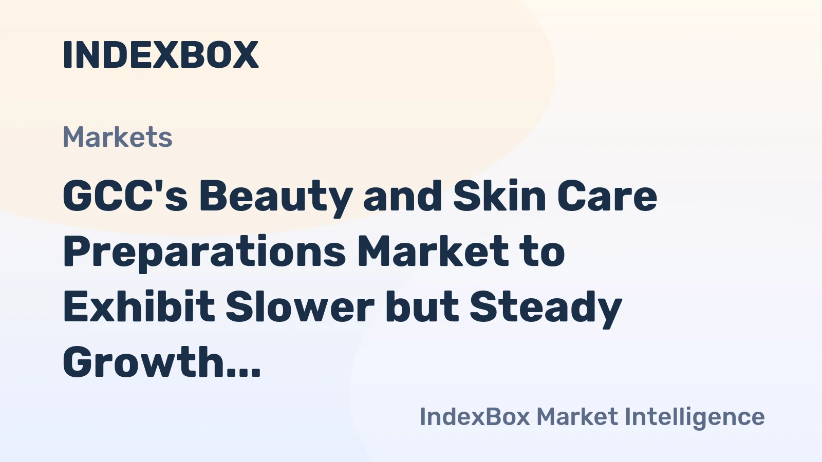 GCC's Beauty and Skin Care Preparations Market to Exhibit Slower but Steady Growth with +0.8% CAGR