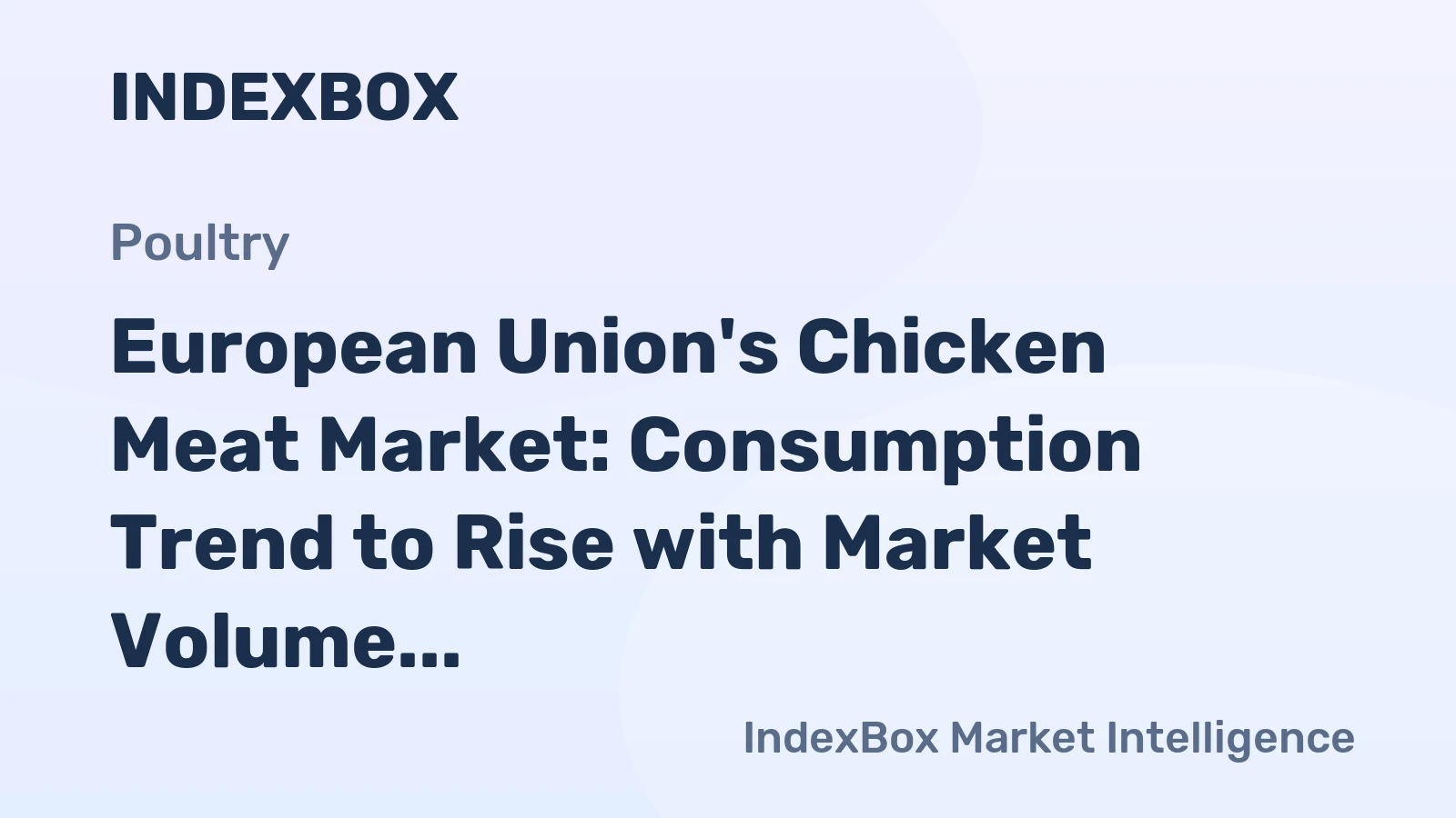 European Union's Chicken Meat Market: Consumption Trend to Rise with Market Volume Reaching 10M Tons and Value at $22.9B by 2035