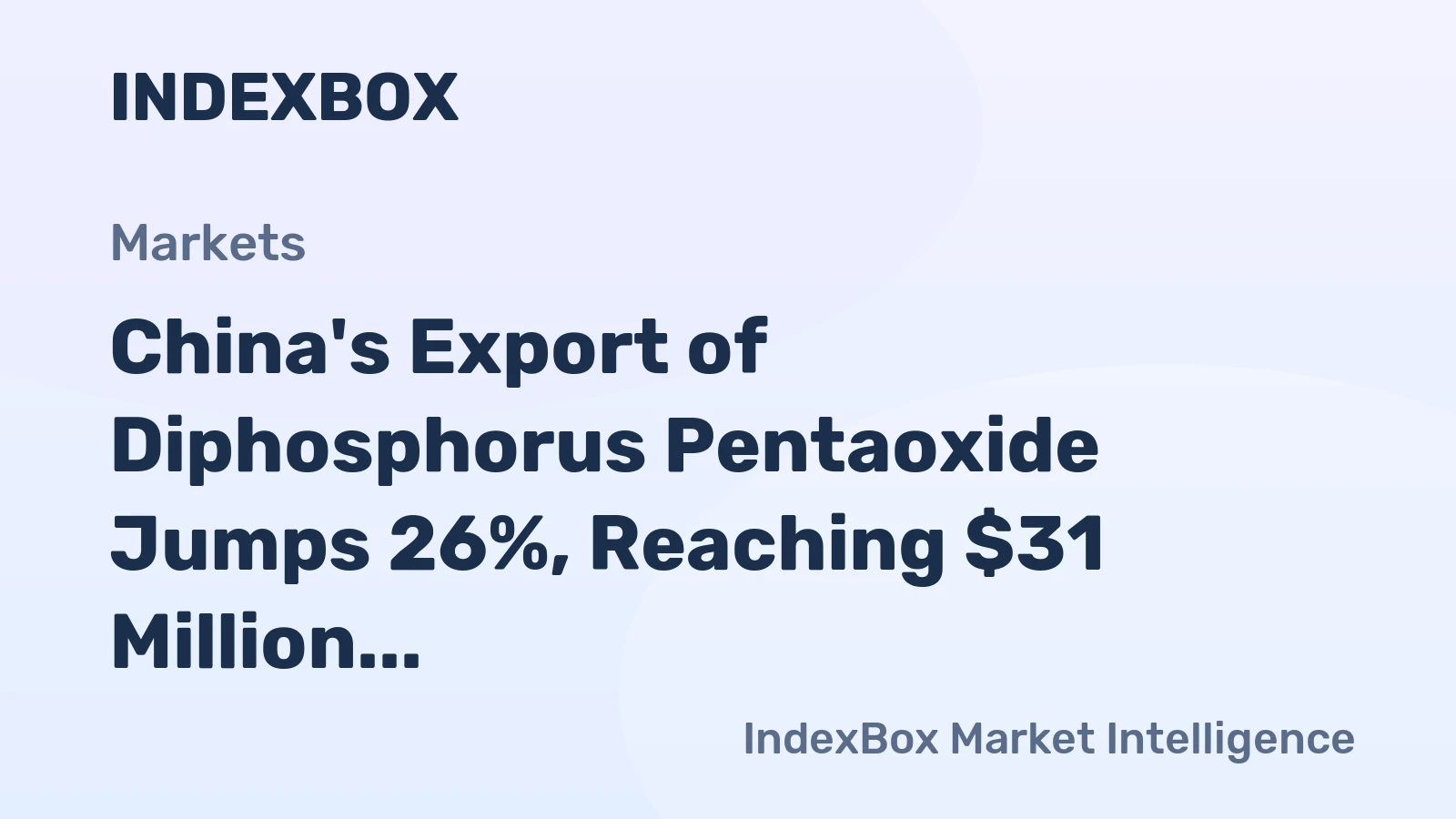 China's Export of Diphosphorus Pentaoxide Jumps 26%, Reaching $31 Million in 2024