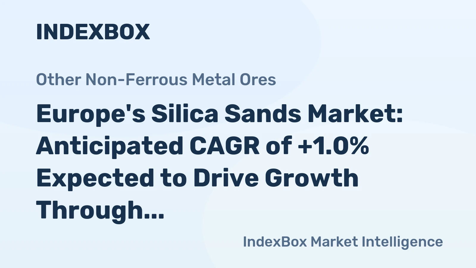 Europe's Silica Sands Market: Anticipated CAGR of +1.0% Expected to Drive Growth Through 2035