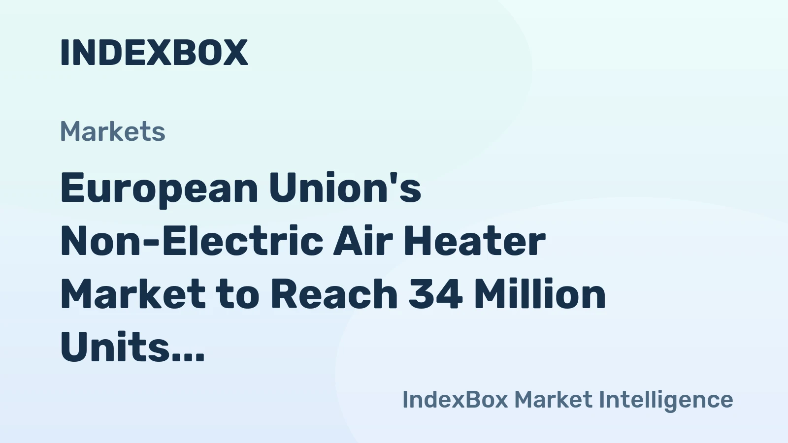 European Union's Non-Electric Air Heater Market to Reach 34 Million Units and $481 Million by 2035
