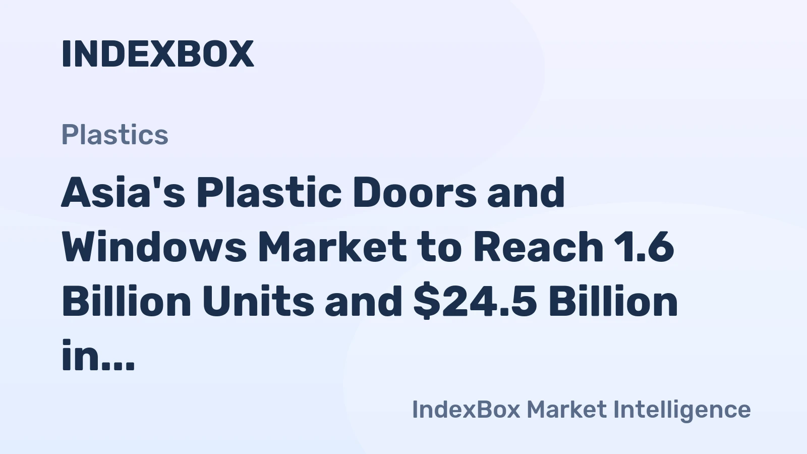Asia's Plastic Doors and Windows Market to Reach 1.6 Billion Units and $24.5 Billion in Value