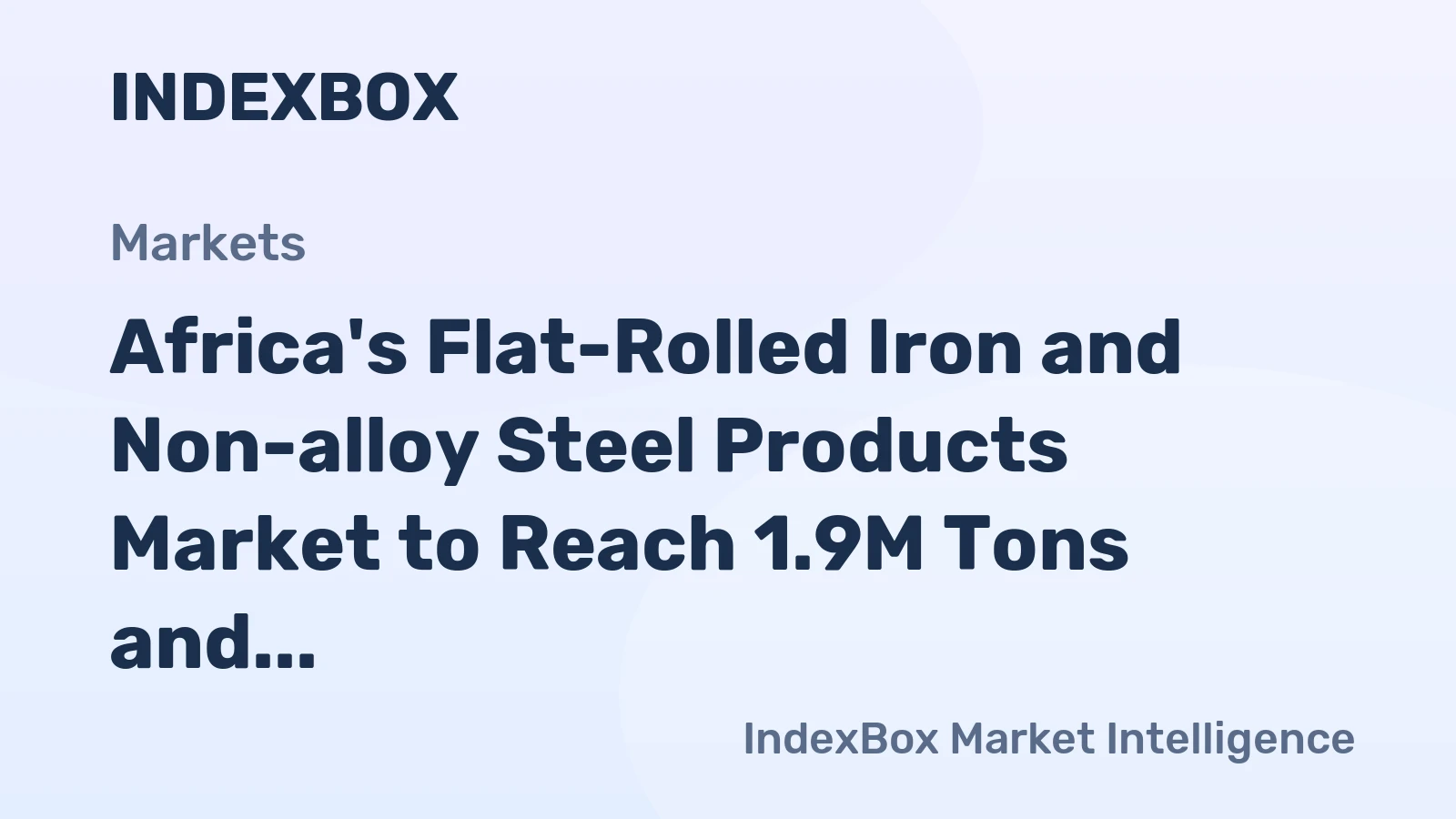 Africa's Flat-Rolled Iron and Non-alloy Steel Products Market to Reach 1.9M Tons and $2.7B by 2035