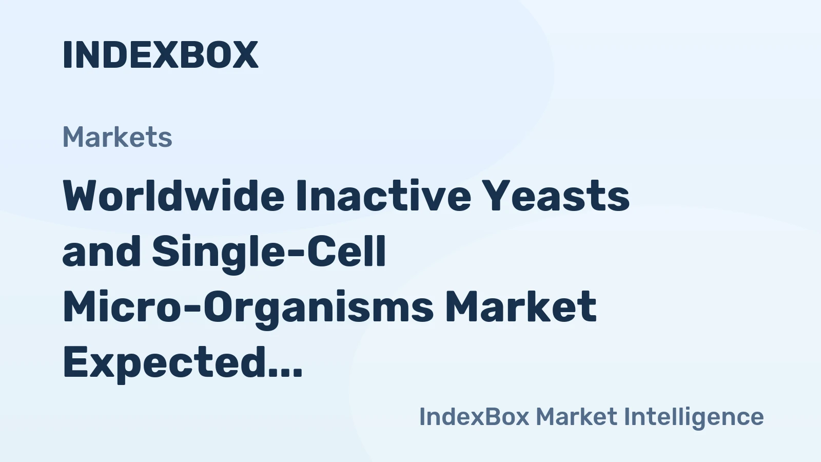 Worldwide Inactive Yeasts and Single-Cell Micro-Organisms Market Expected to Reach $17.5B by 2035