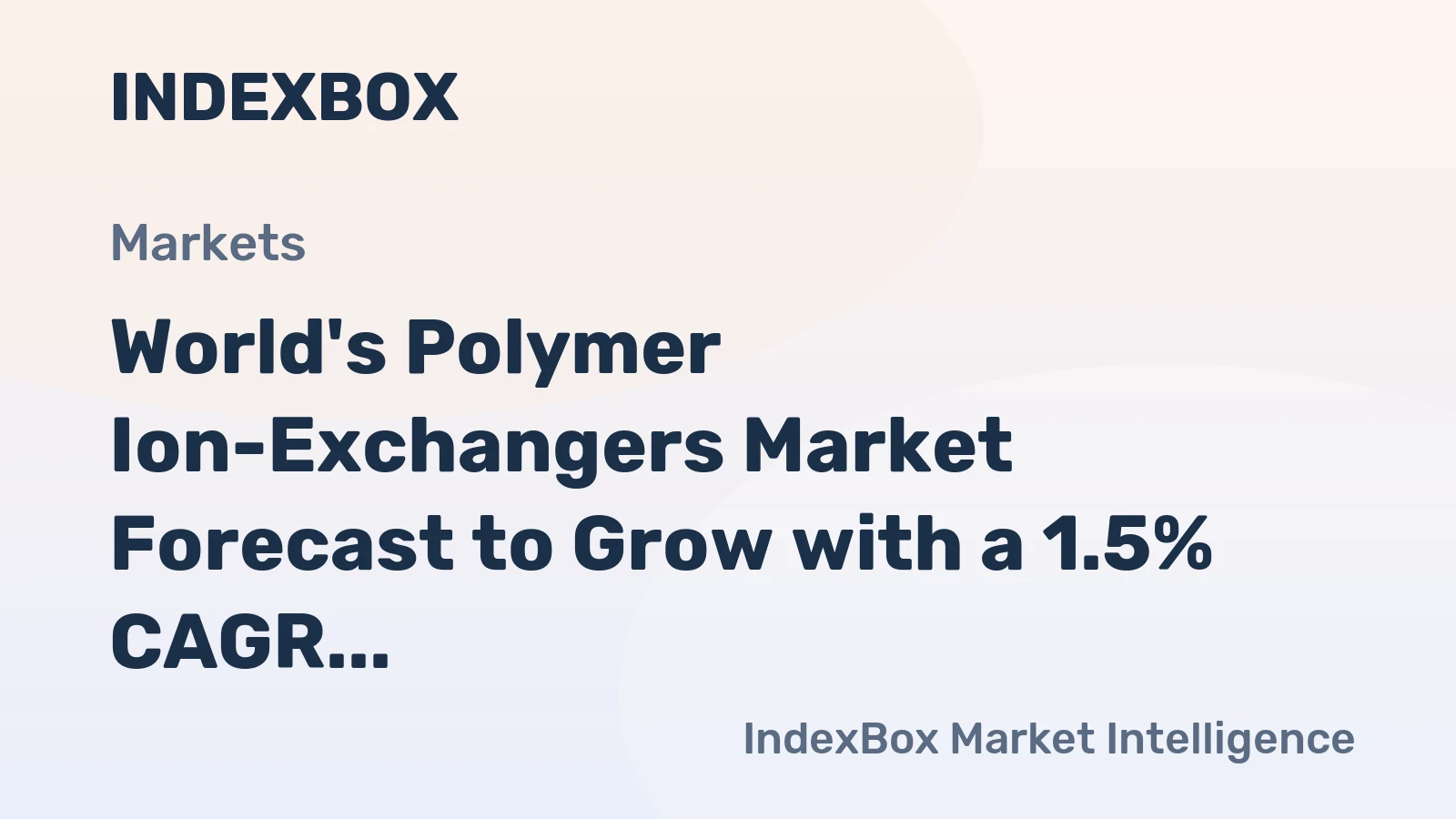 World's Polymer Ion-Exchangers Market Forecast to Grow with a 1.5% CAGR in Value Through 2035