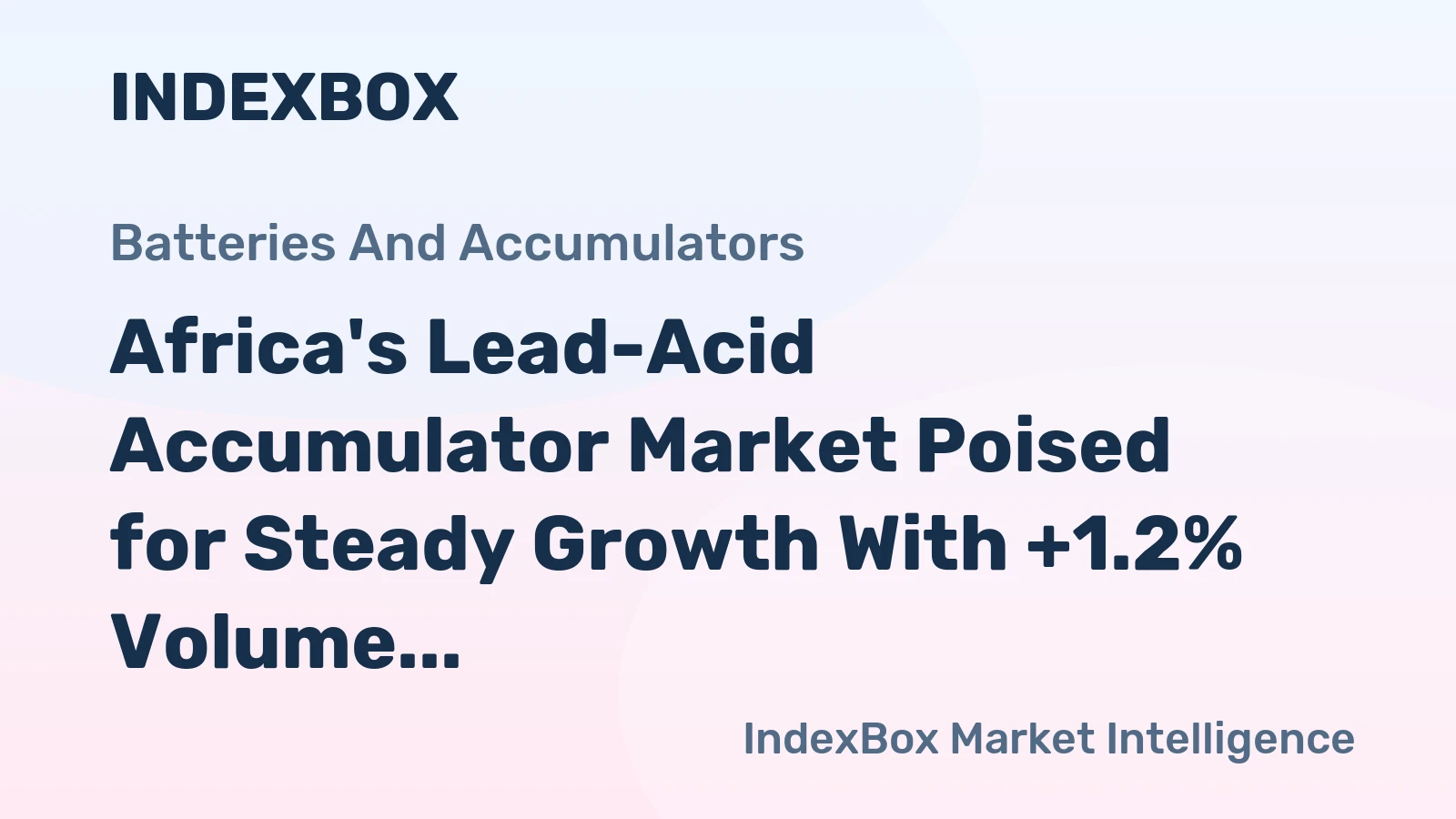 Africa's Lead-Acid Accumulator Market Poised for Steady Growth With +1.2% Volume CAGR