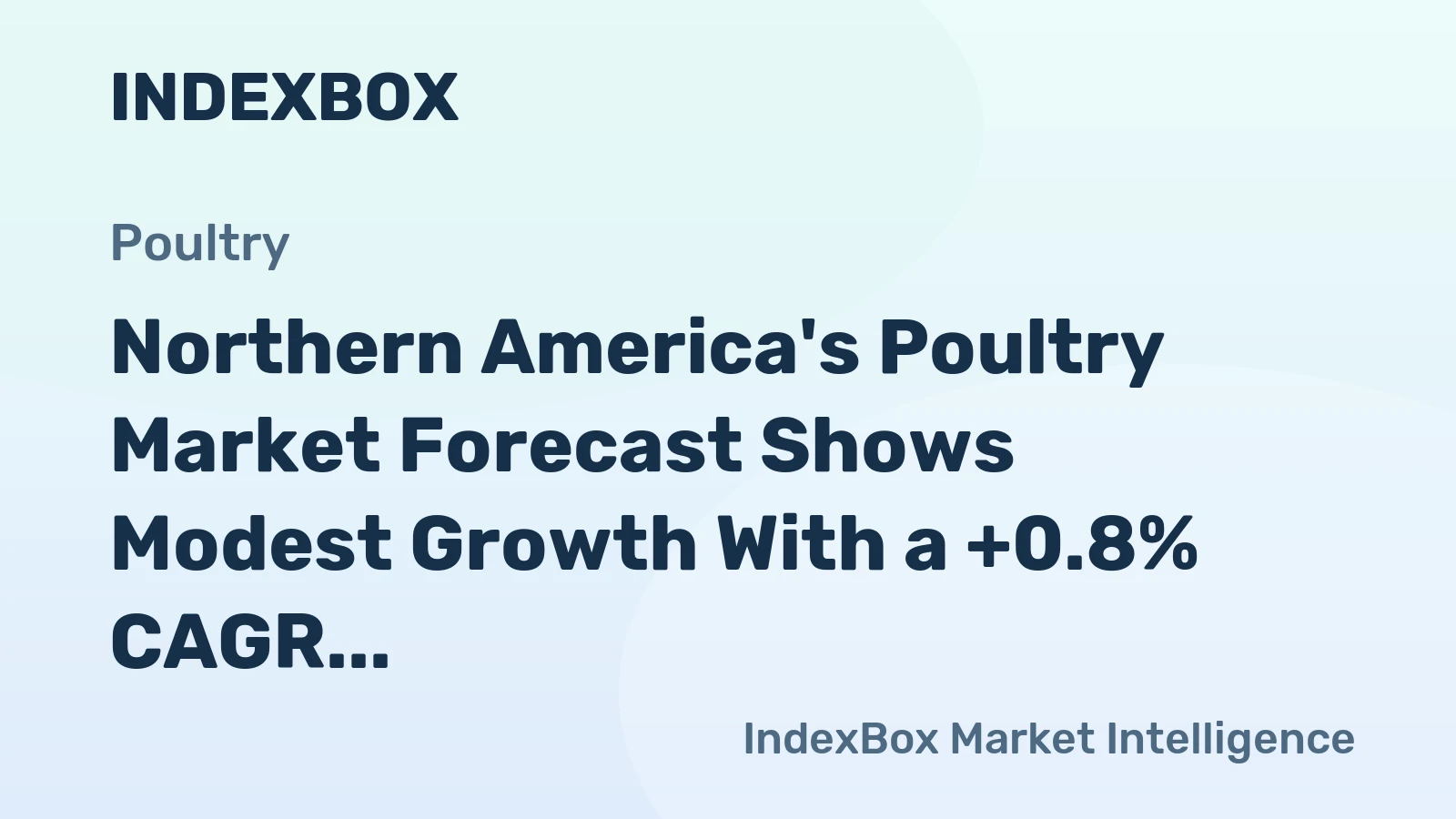 Northern America's Poultry Market Forecast Shows Modest Growth With a +0.8% CAGR in Value