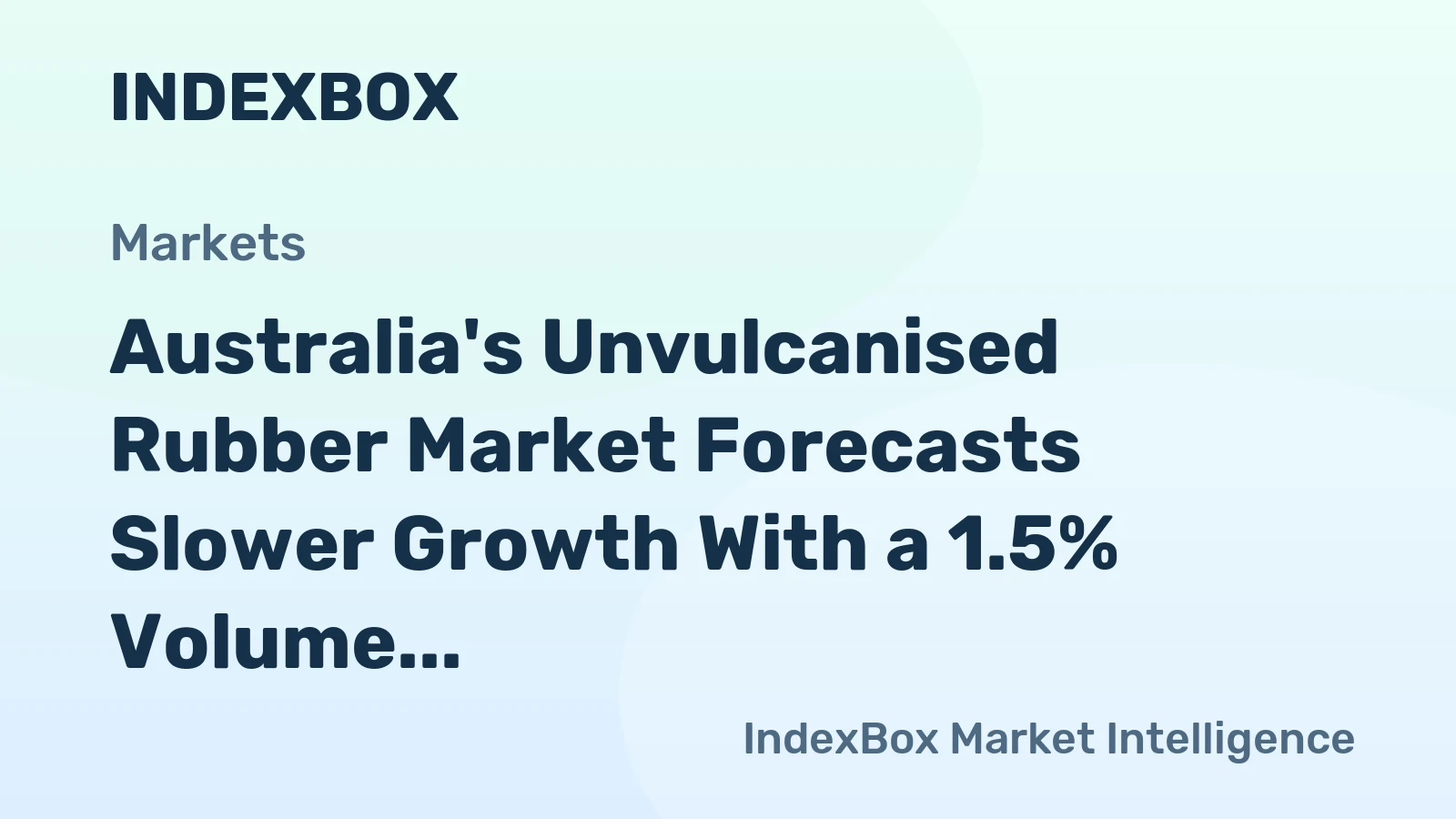 Australia's Unvulcanised Rubber Market Forecasts Slower Growth With a 1.5% Volume CAGR Through 2035