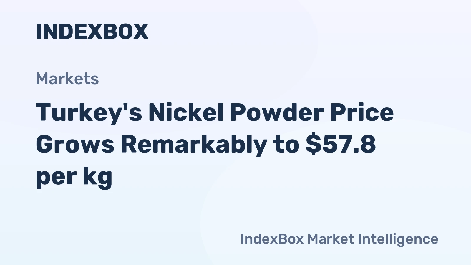 Turkey's Nickel Powder Price Grows Remarkably to $57.8 per kg