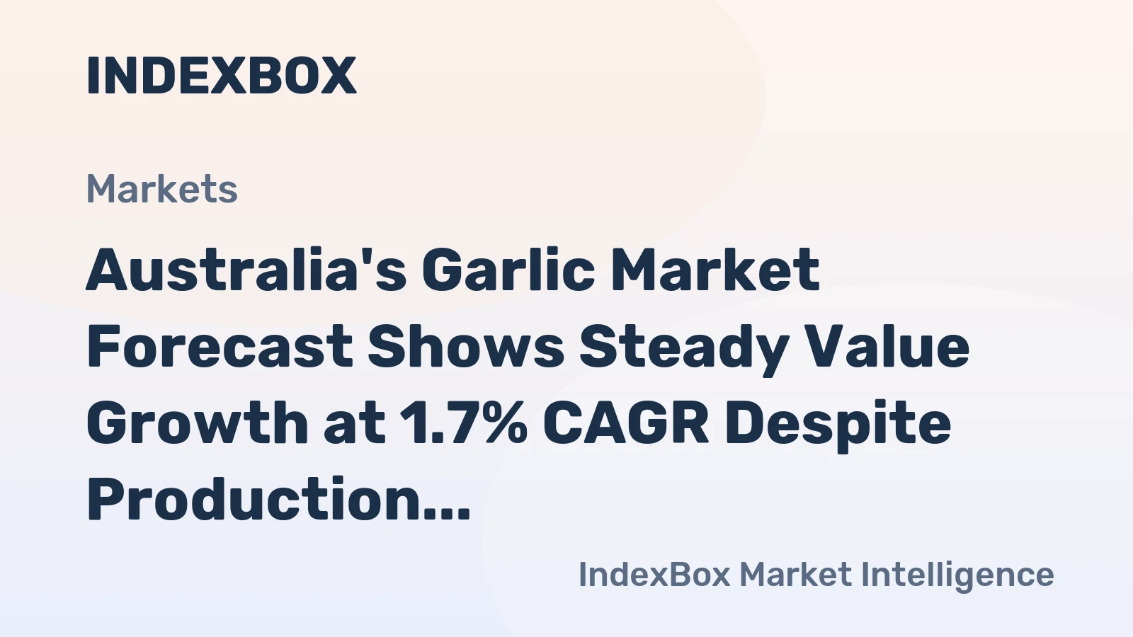 Australia's Garlic Market Forecast Shows Steady Value Growth at 1.7% CAGR Despite Production Plunge
