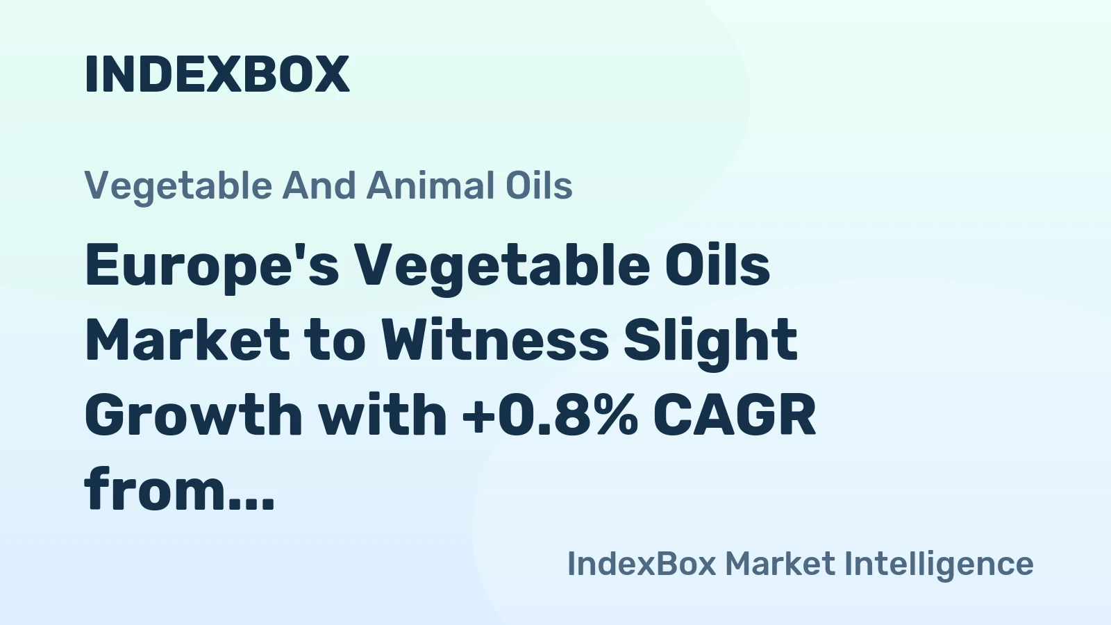 Europe's Vegetable Oils Market to Witness Slight Growth with +0.8% CAGR from 2024 to 2035