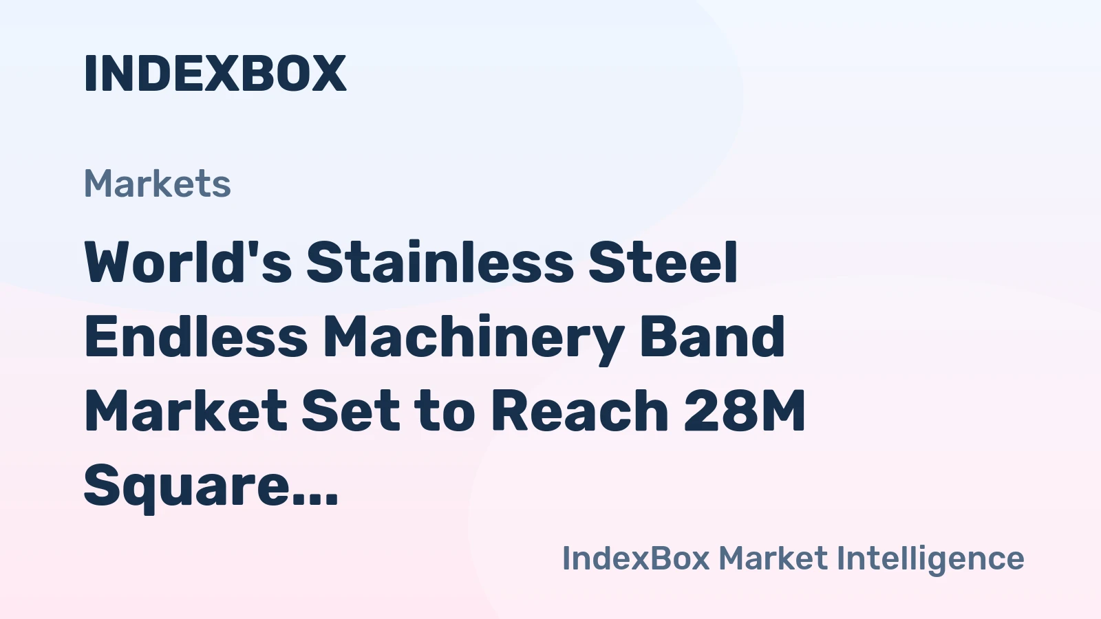 World's Stainless Steel Endless Machinery Band Market Set to Reach 28M Square Meters and $477M by 2035